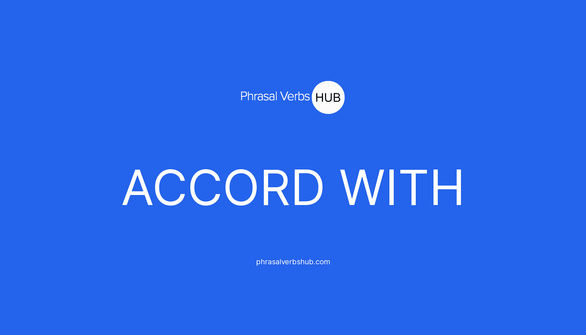 ACCORD WITH | Phrasal Verb Meaning & Examples