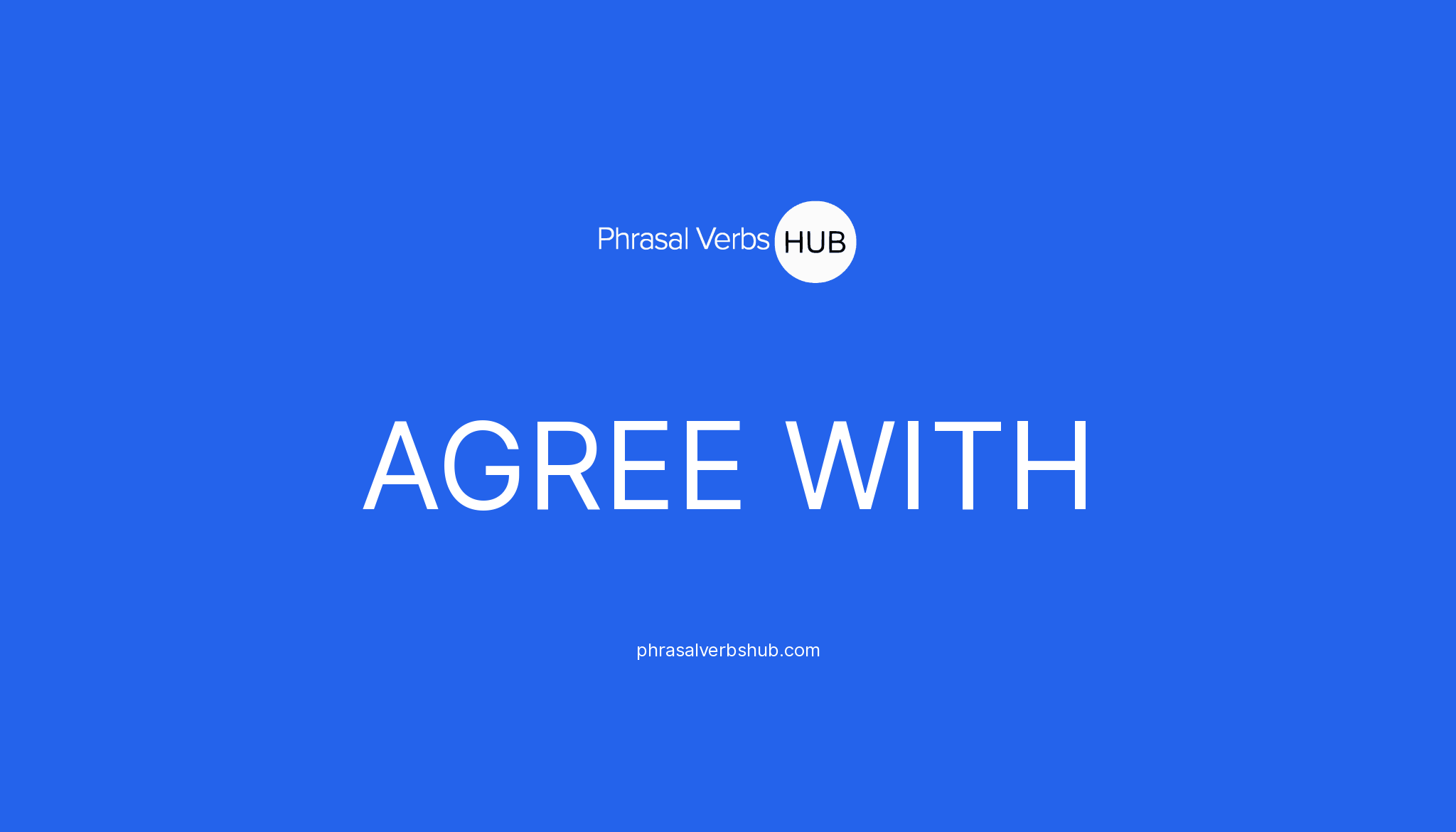 AGREE WITH | Phrasal Verb Meaning & Examples
