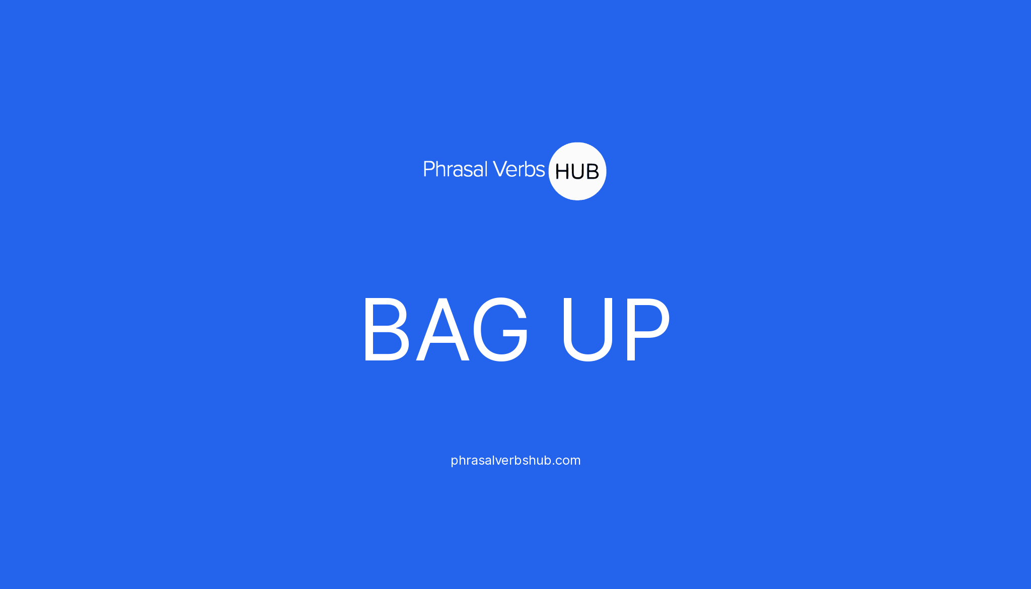 BAG UP | Phrasal Verb Meaning & Examples