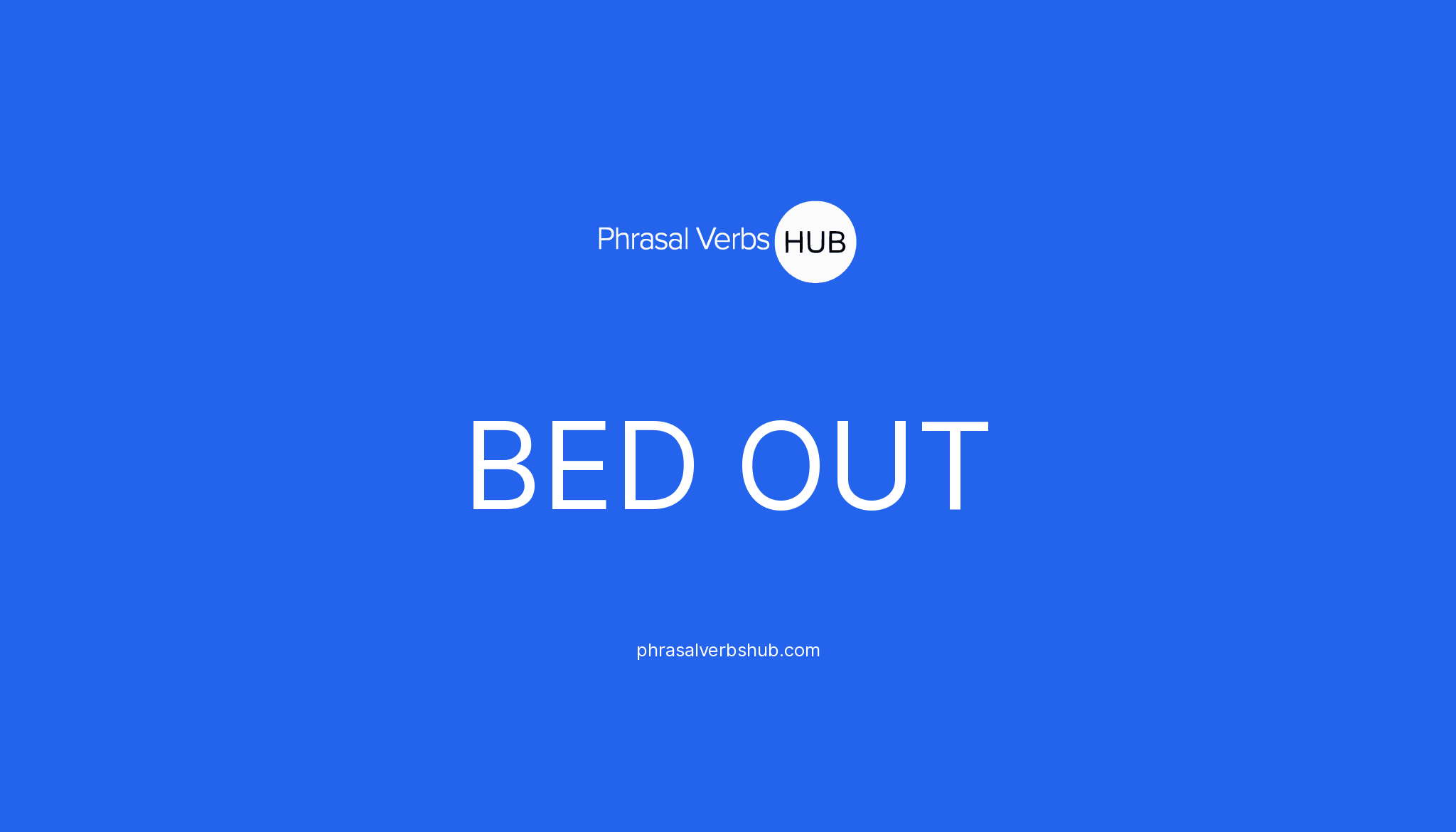 BED OUT | Phrasal Verb Meaning & Examples