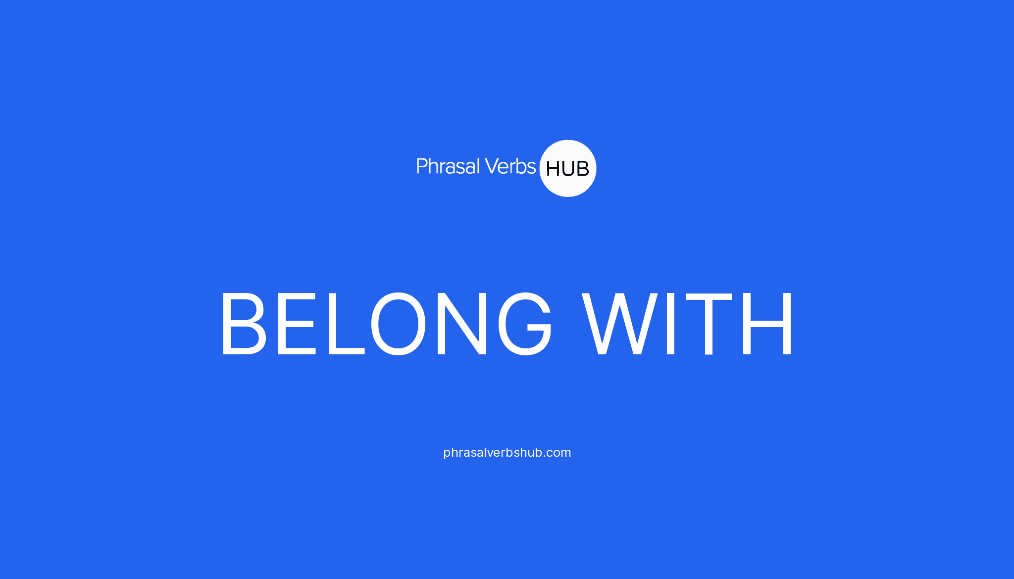 BELONG WITH | Phrasal Verb Meaning & Examples