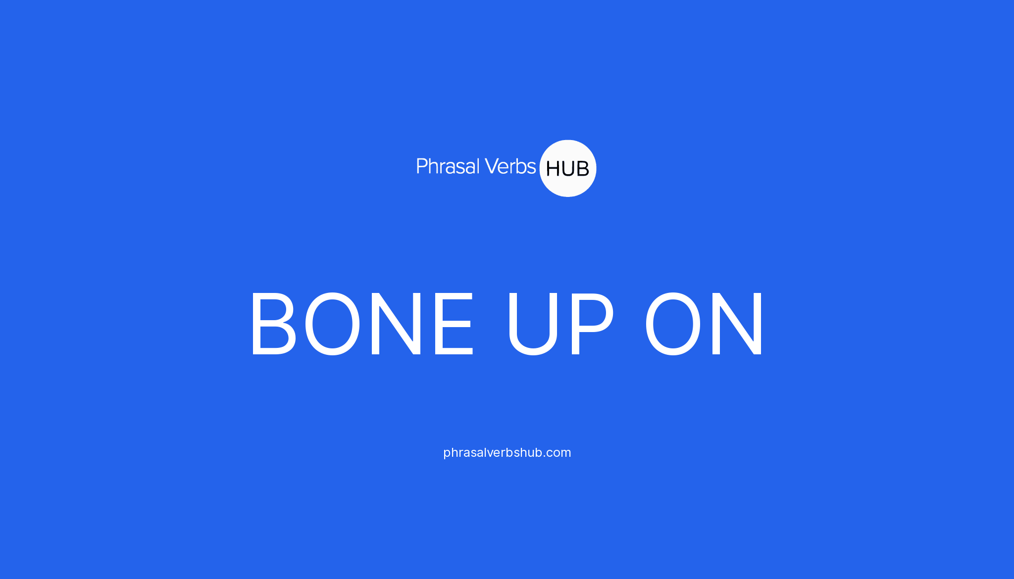 BONE UP ON | Phrasal Verb Meaning & Examples