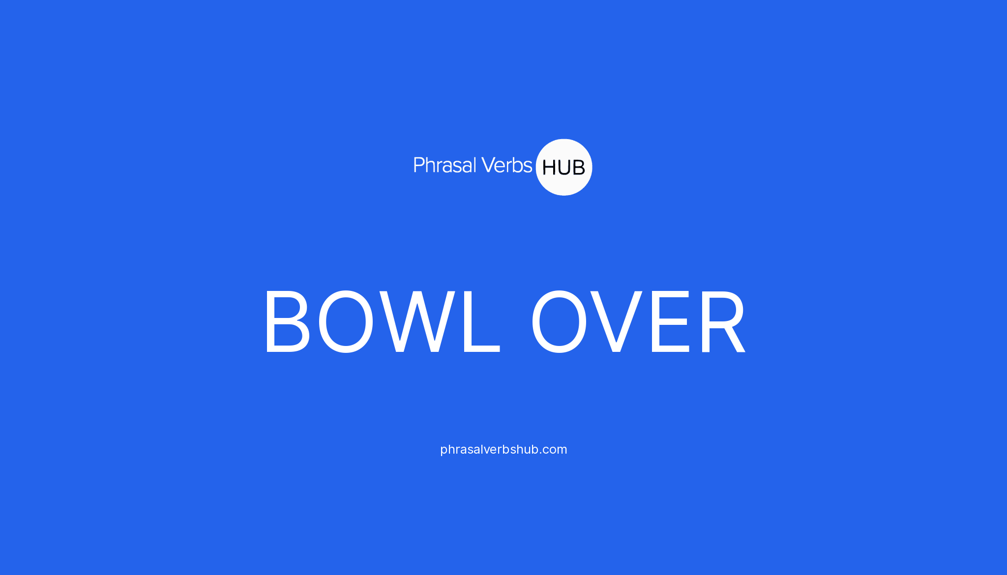 BOWL OVER | Phrasal Verb Meaning & Examples