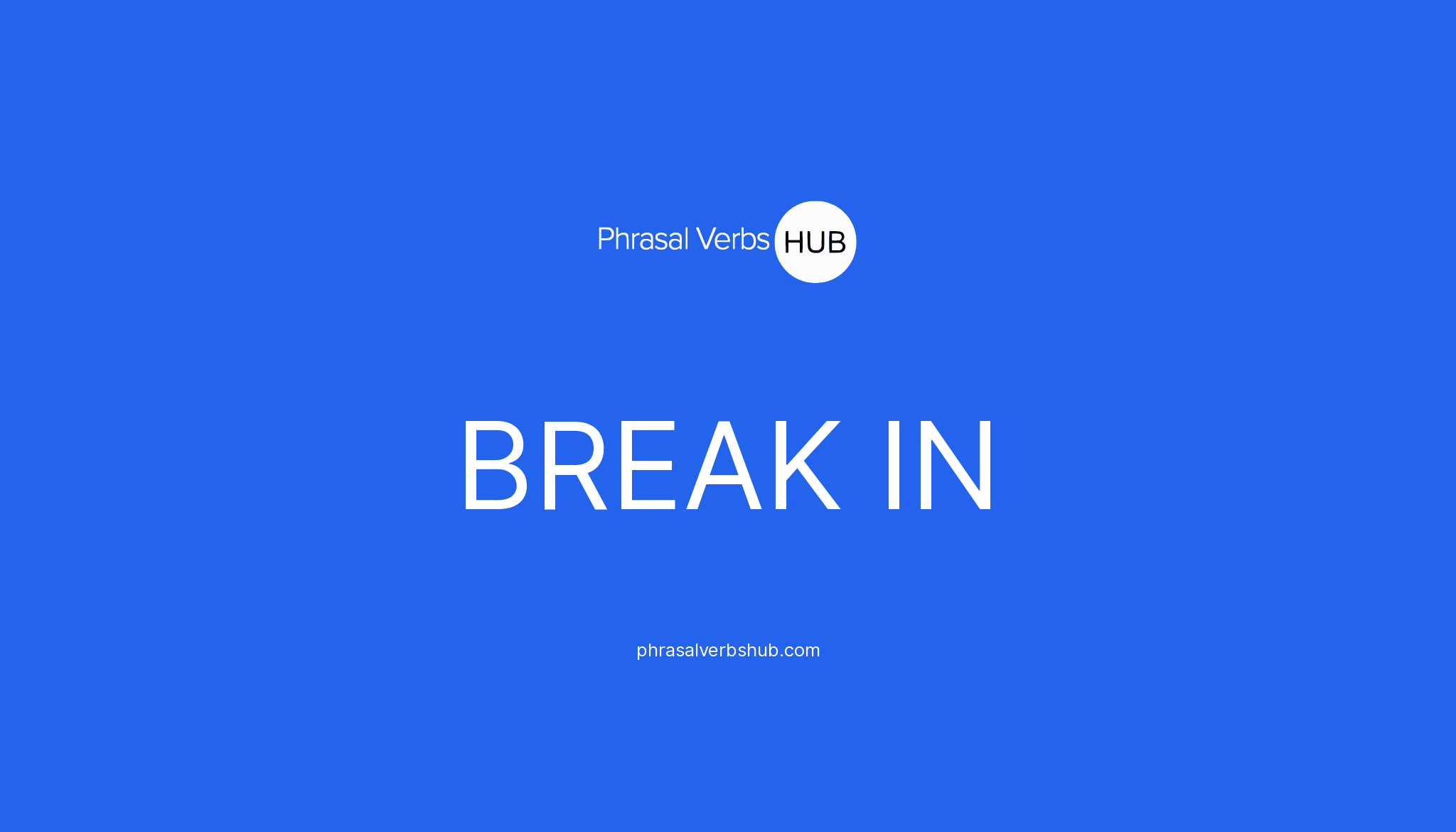 BREAK IN | Phrasal Verb Meaning & Examples