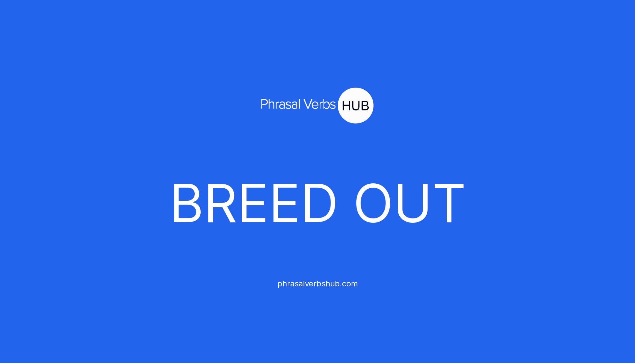 BREED OUT | Phrasal Verb Meaning & Examples
