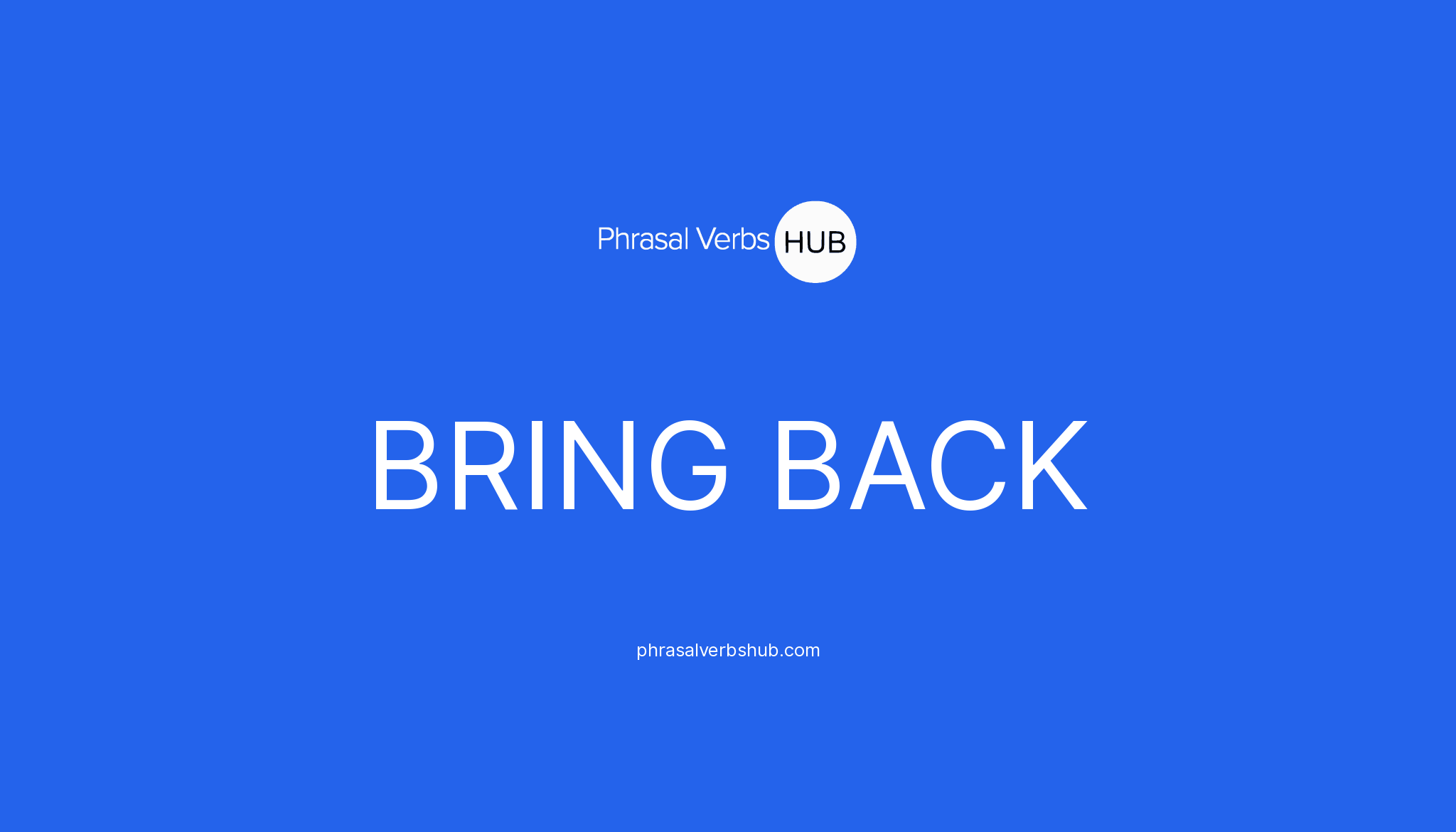 BRING BACK | Phrasal Verb Meaning & Examples