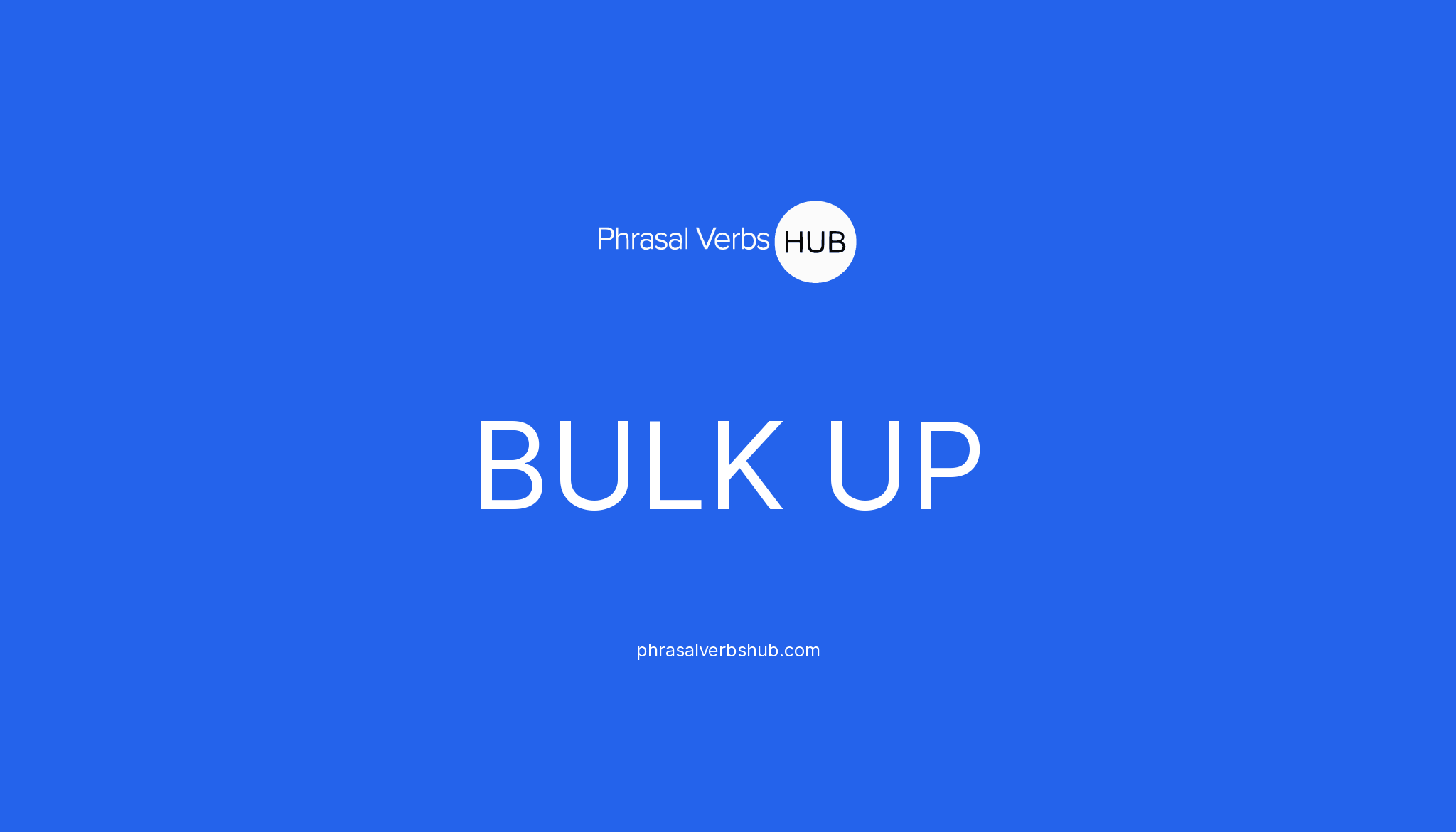 BULK UP | Phrasal Verb Meaning & Examples