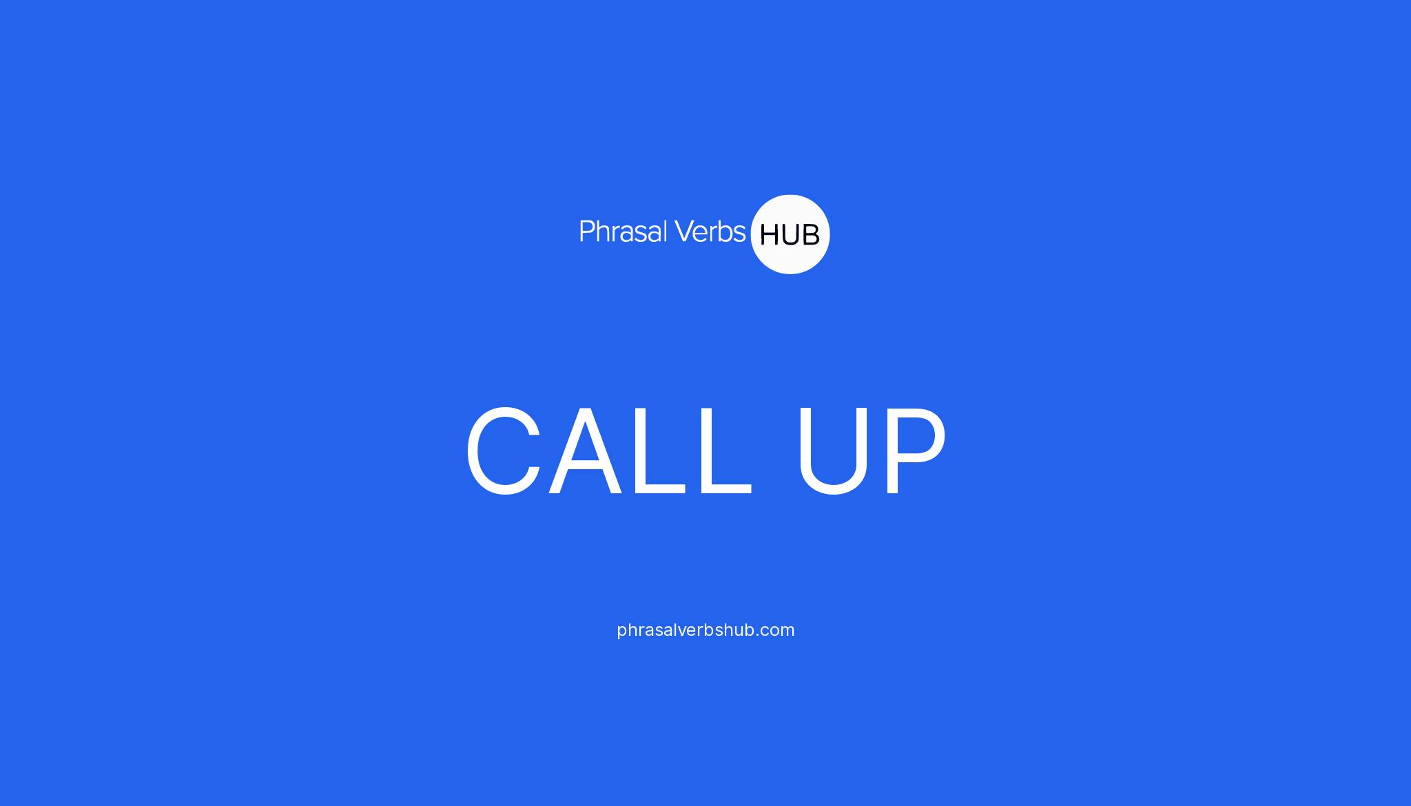 CALL UP | Phrasal Verb Meaning & Examples