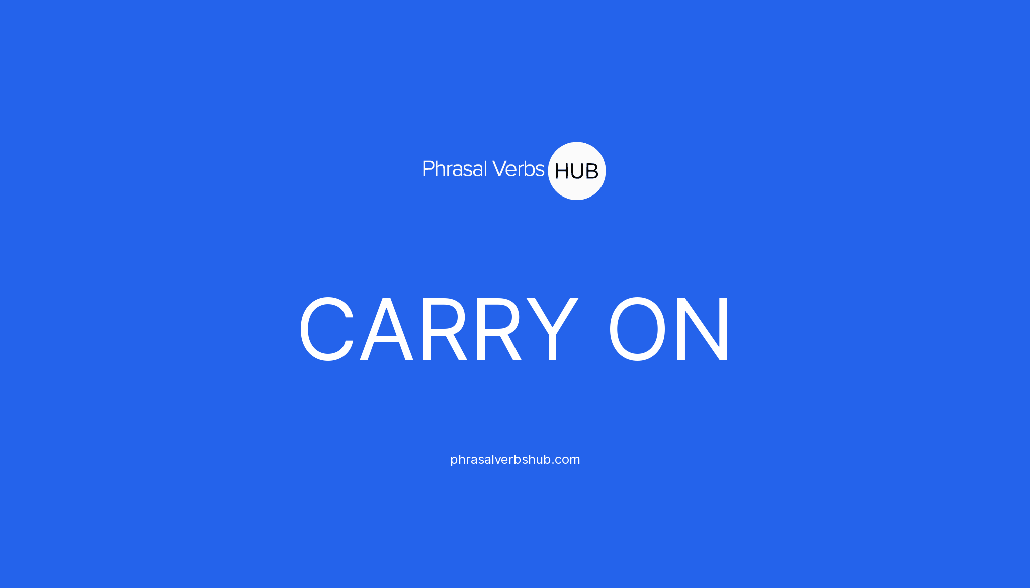 CARRY ON | Phrasal Verb Meaning & Examples