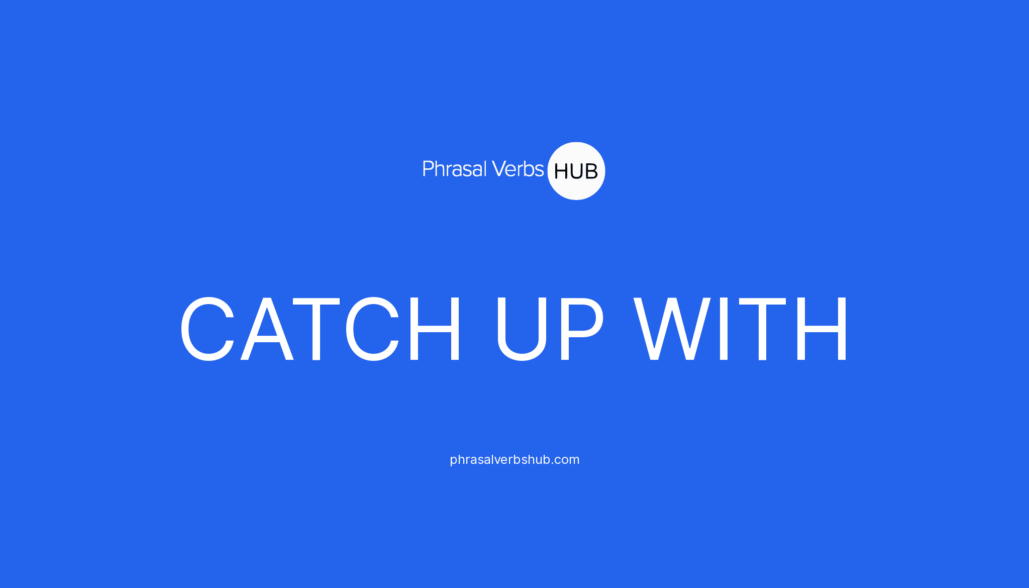 CATCH UP WITH | Phrasal Verb Meaning & Examples
