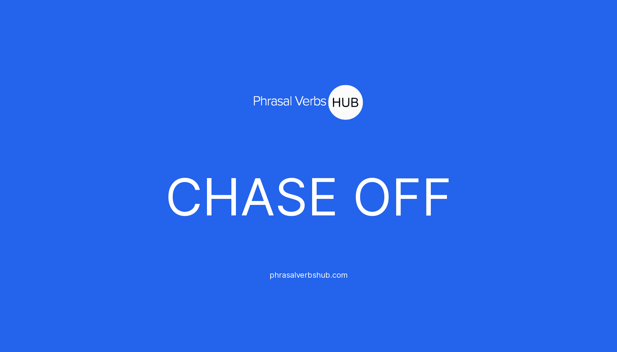 CHASE OFF | Phrasal Verb Meaning & Examples