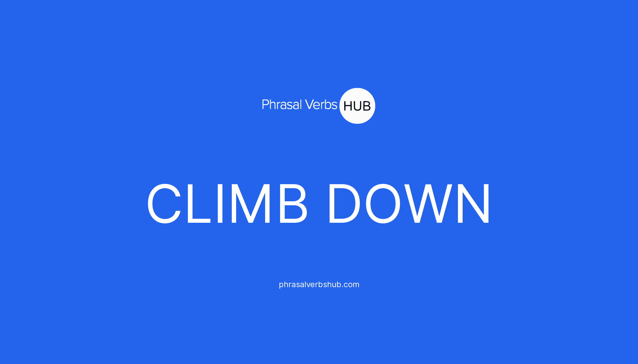 CLIMB DOWN | Phrasal Verb Meaning & Examples