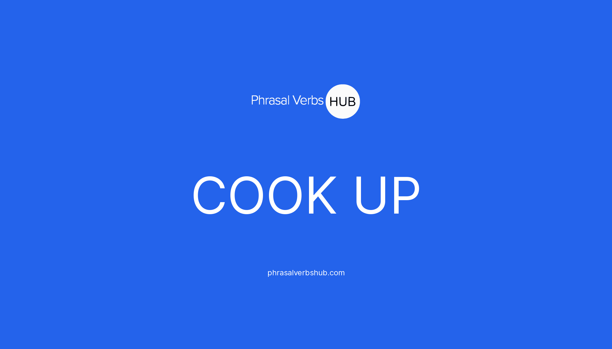 COOK UP | Phrasal Verb Meaning & Examples