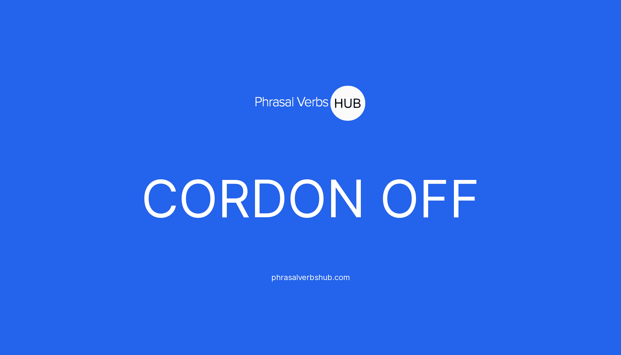 CORDON OFF | Phrasal Verb Meaning & Examples