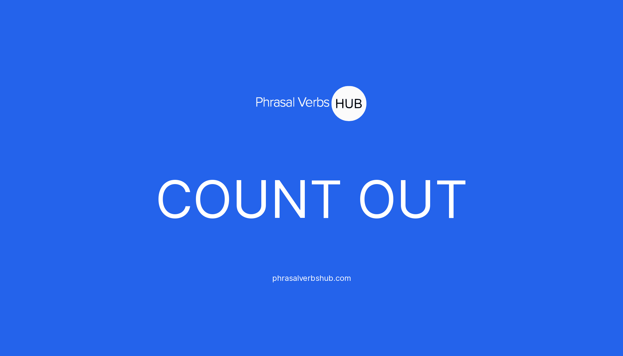 COUNT OUT | Phrasal Verb Meaning & Examples
