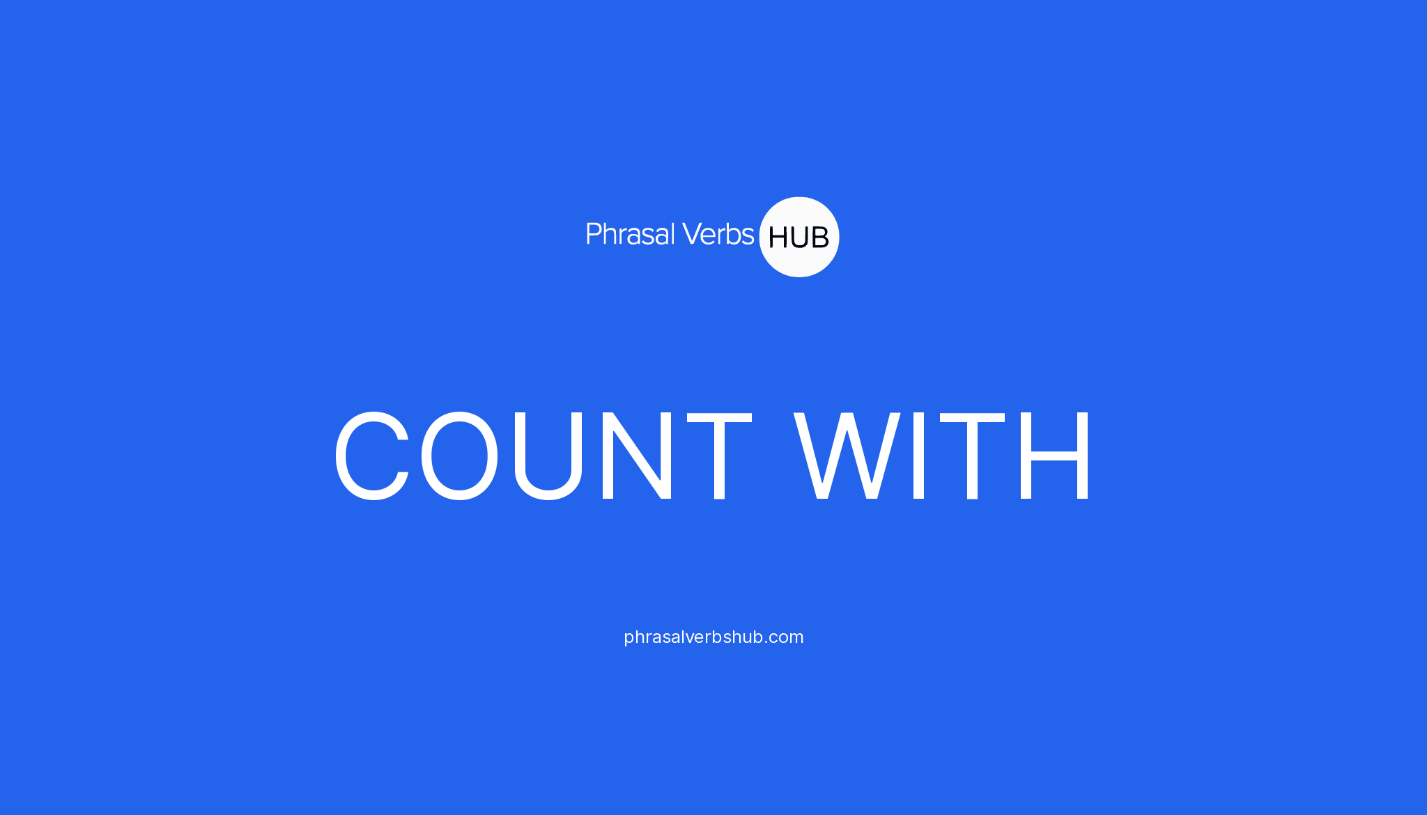 COUNT WITH | Phrasal Verb Meaning & Examples
