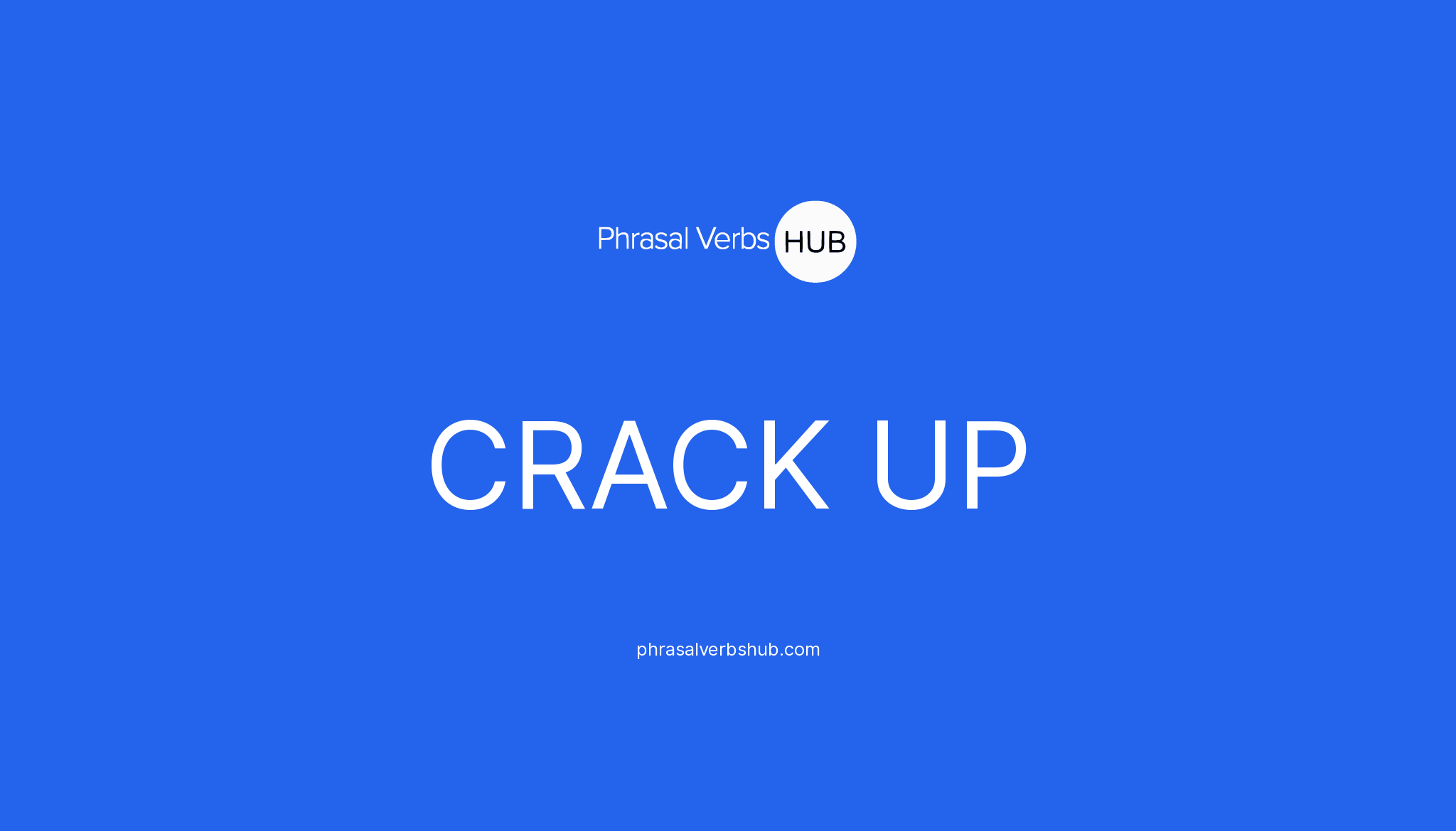 CRACK UP | Phrasal Verb Meaning & Examples
