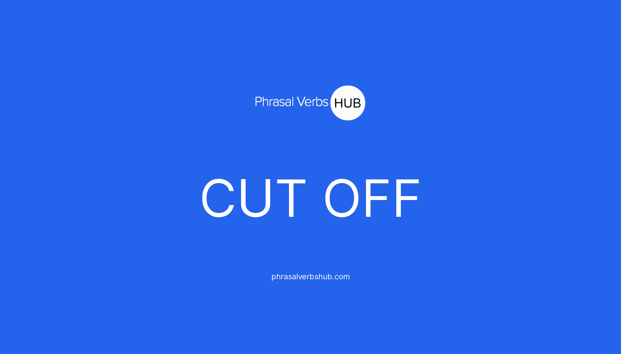 CUT OFF | Phrasal Verb Meaning & Examples