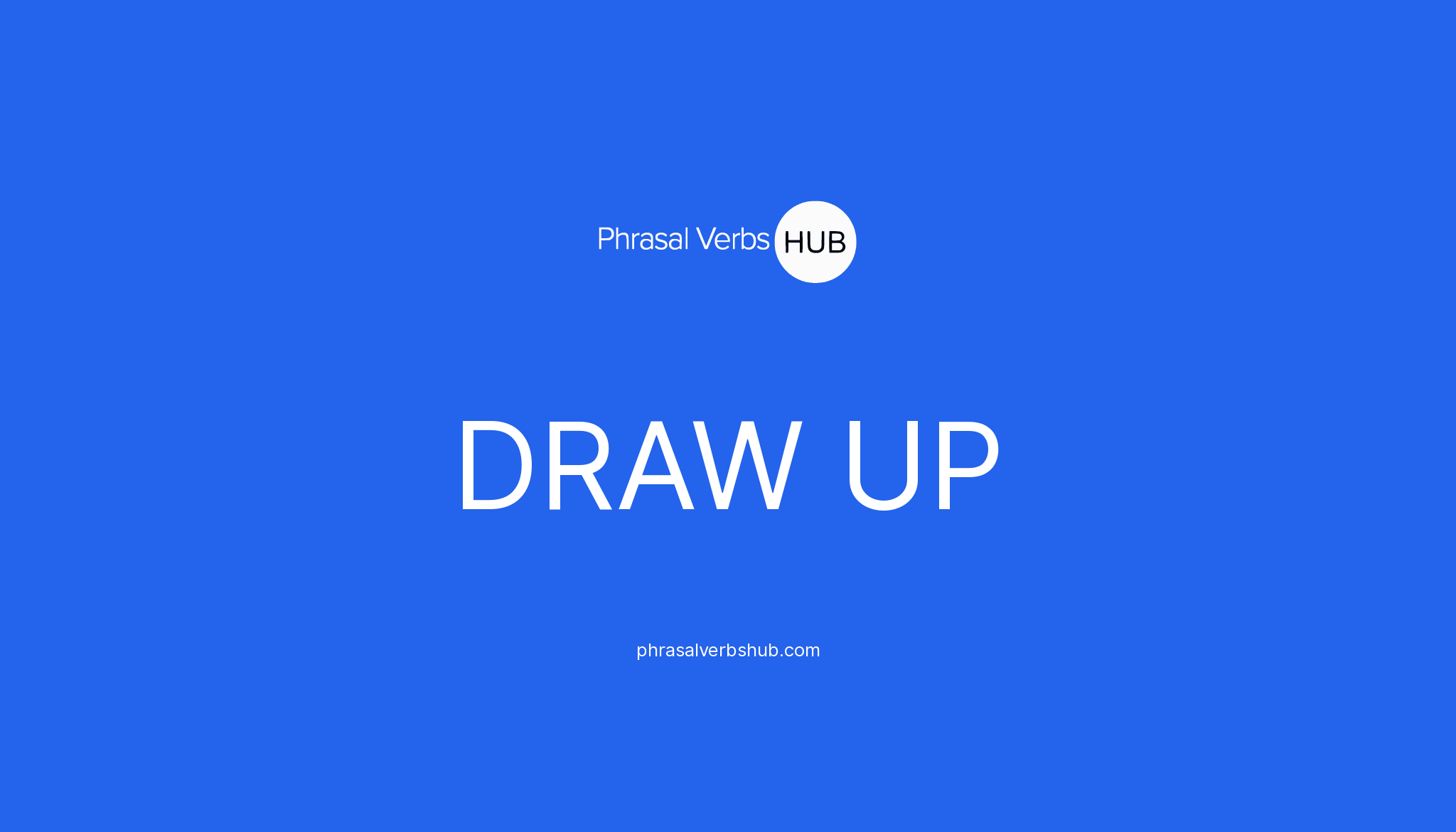 DRAW UP | Phrasal Verb Meaning & Examples