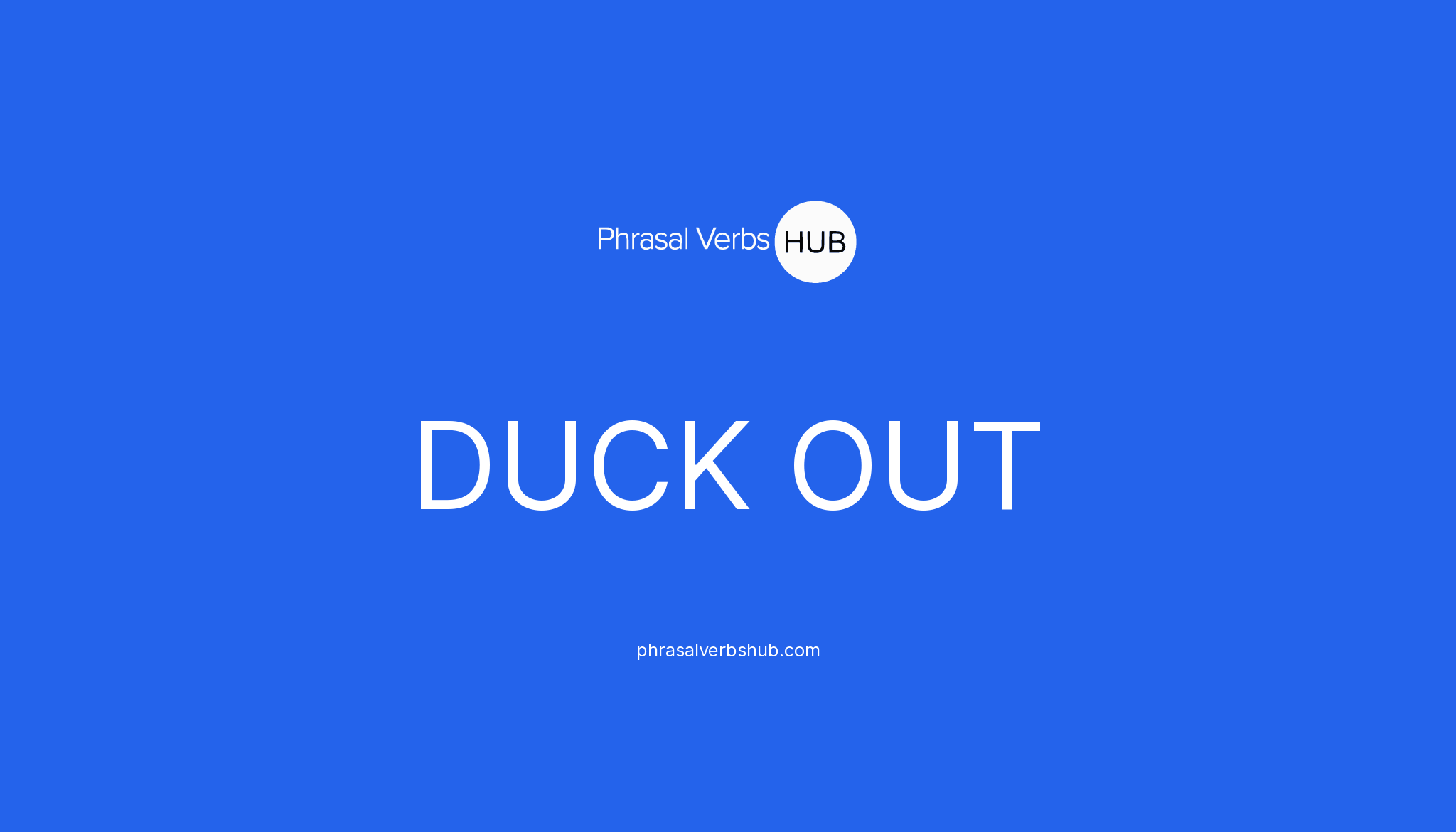 DUCK OUT | Phrasal Verb Meaning & Examples