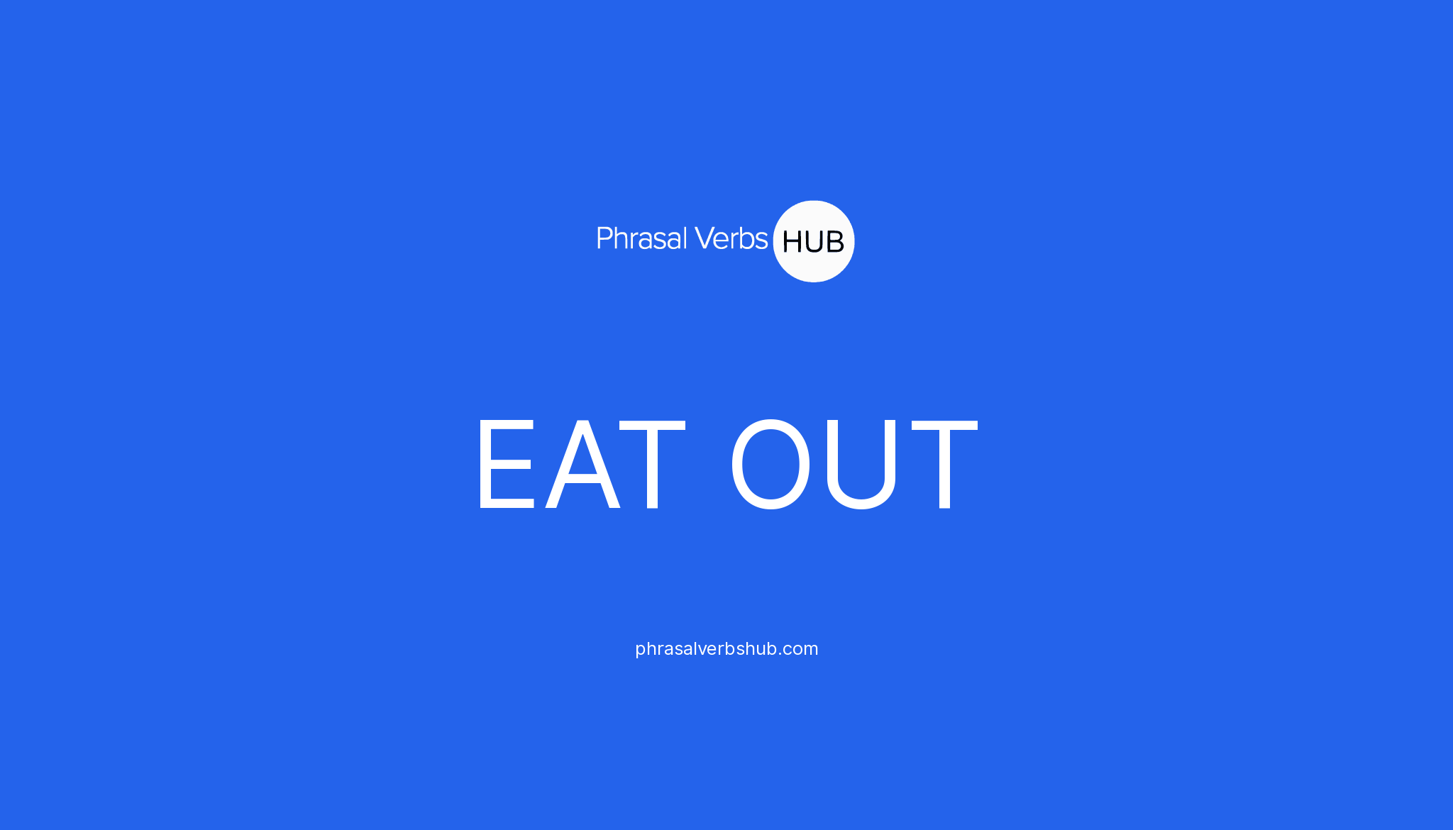 EAT OUT | Phrasal Verb Meaning & Examples