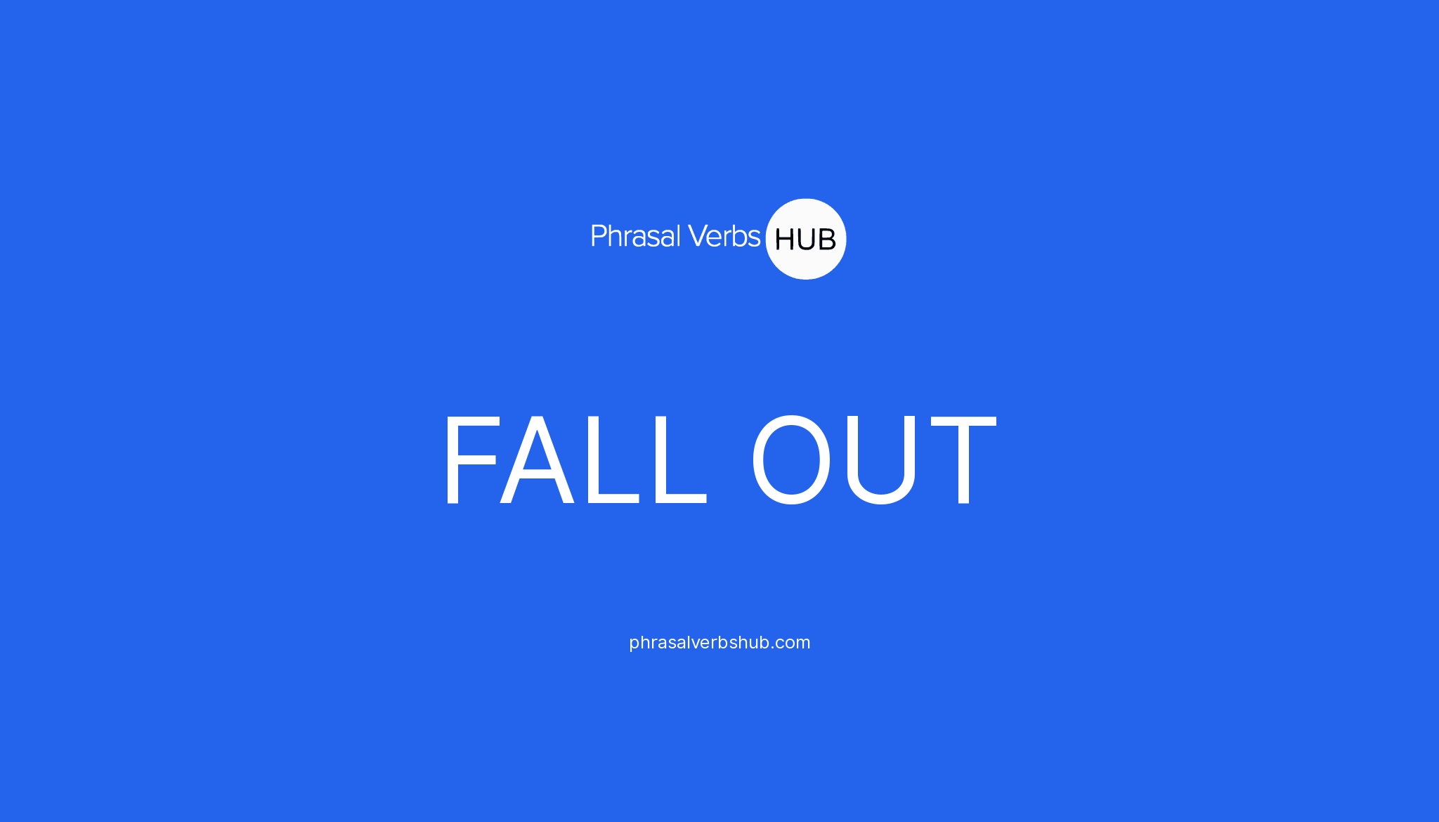 FALL OUT | Phrasal Verb Meaning & Examples