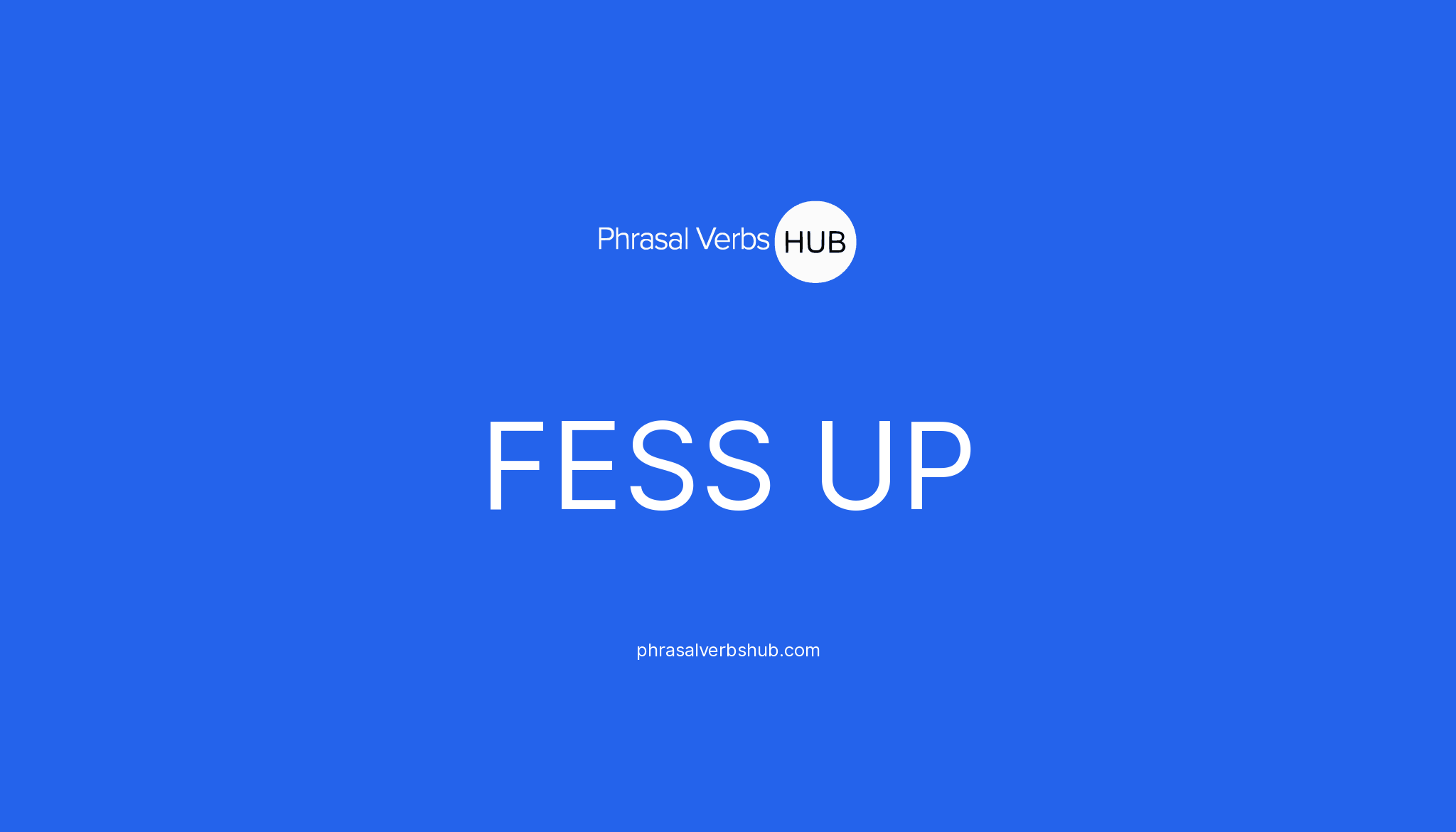 FESS UP | Phrasal Verb Meaning & Examples