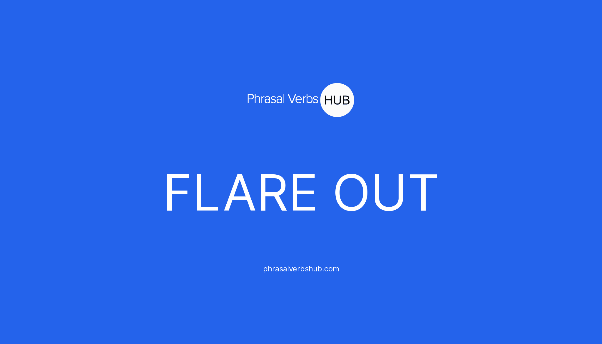 FLARE OUT | Phrasal Verb Meaning & Examples