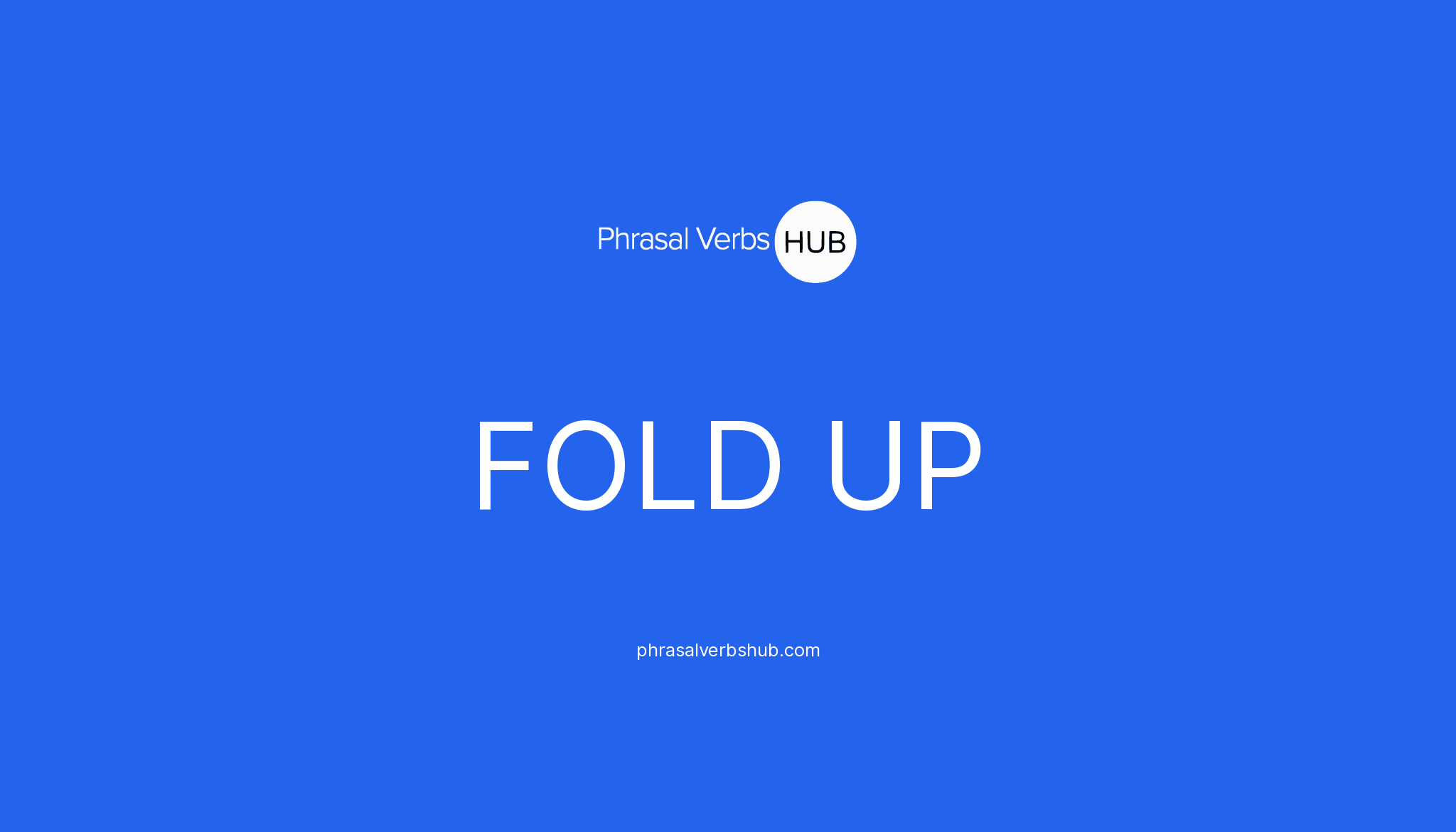 FOLD UP | Phrasal Verb Meaning & Examples
