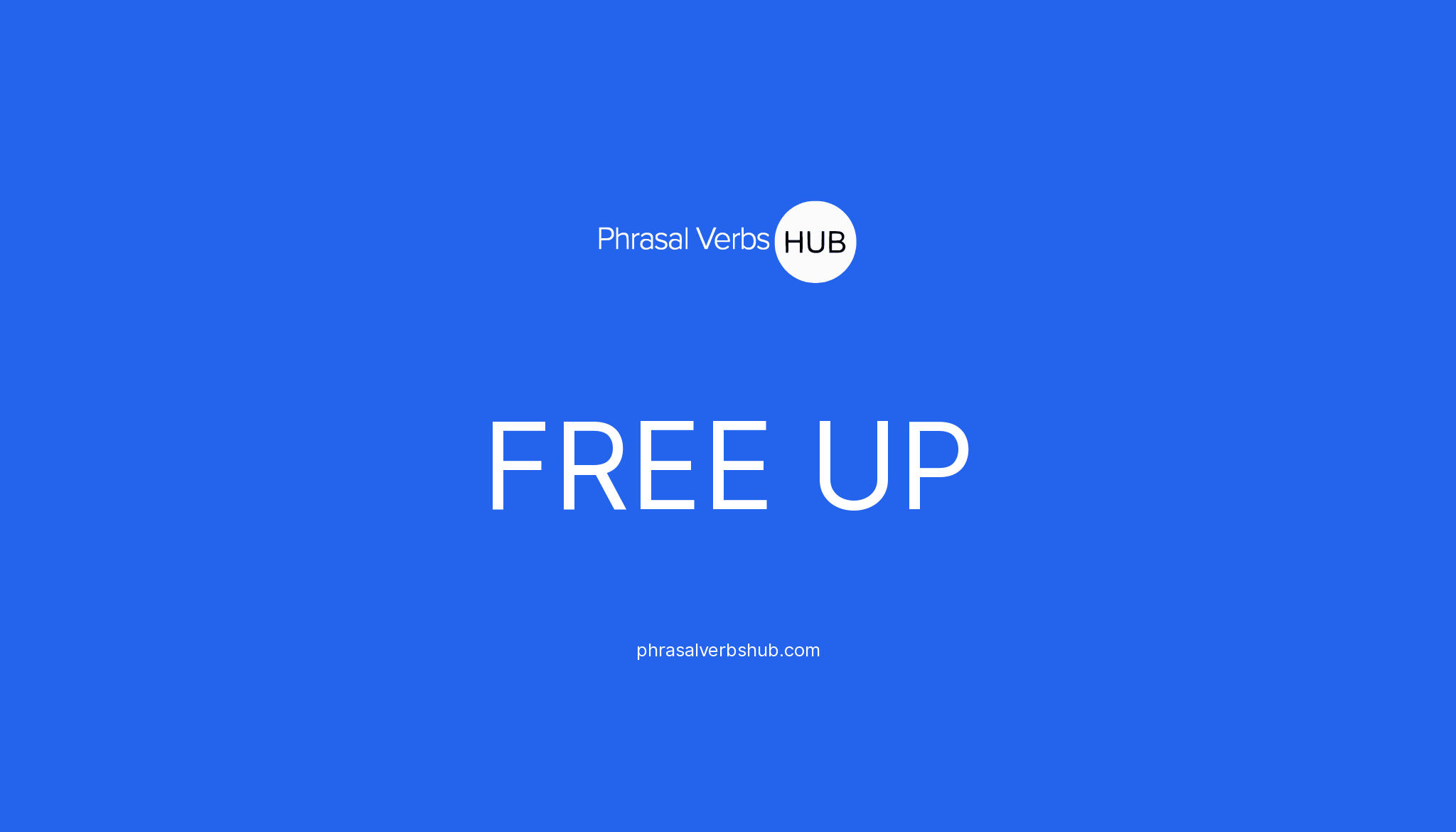 FREE UP | Phrasal Verb Meaning & Examples