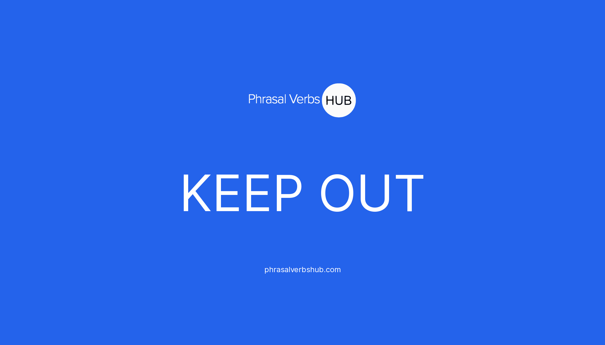 KEEP OUT | Phrasal Verb Meaning & Examples