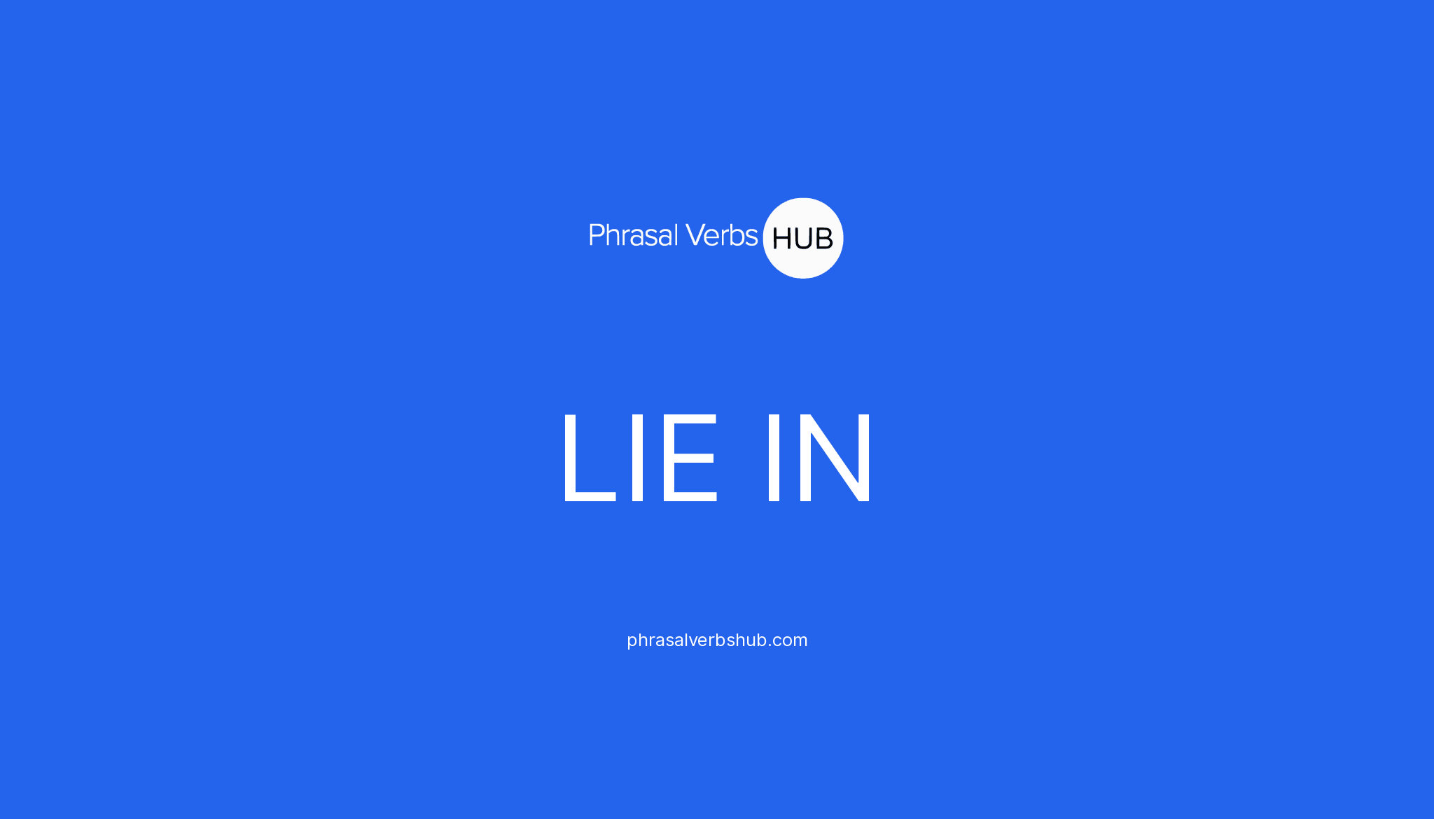 LIE IN | Phrasal Verb Meaning & Examples