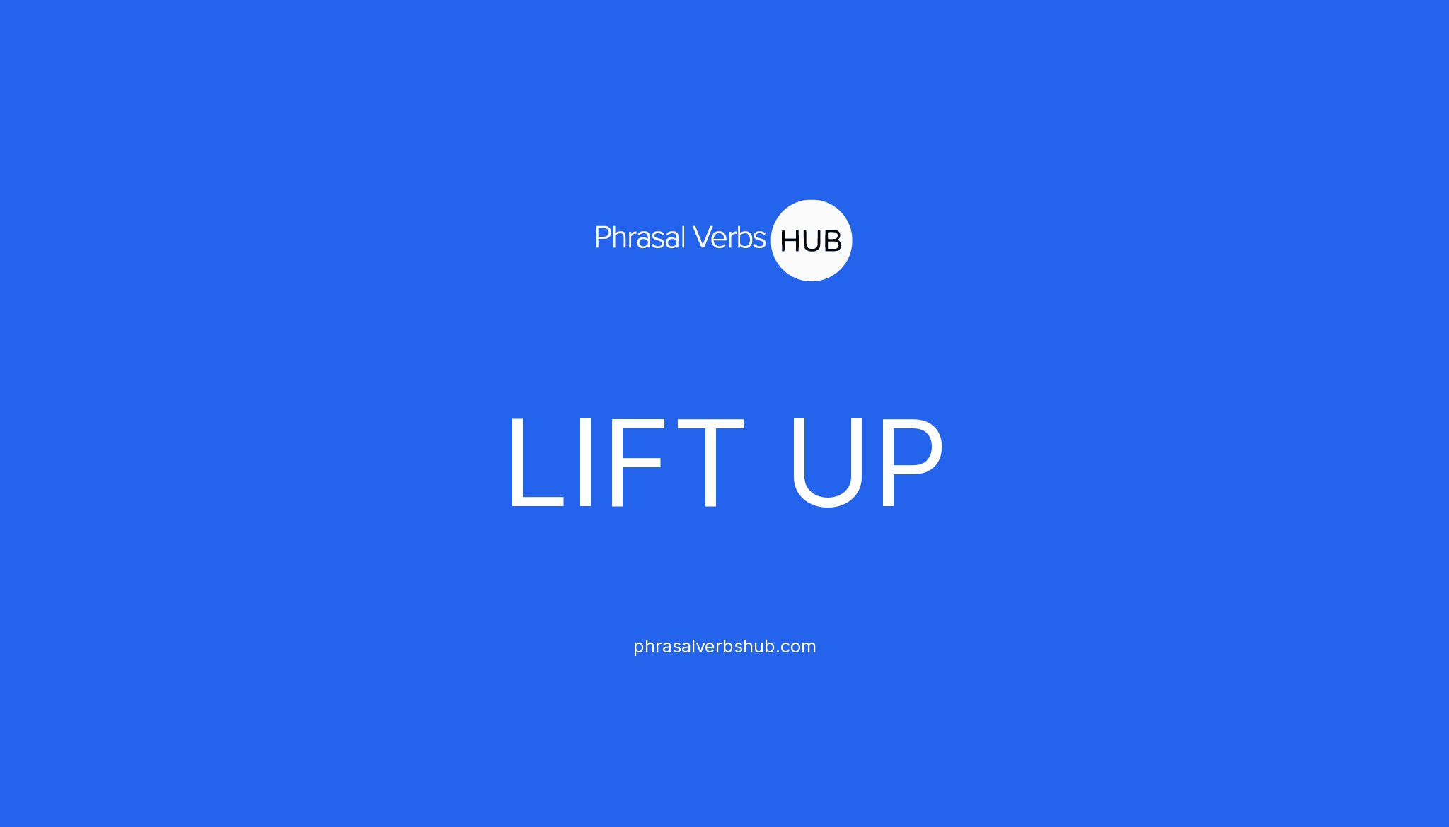 LIFT UP | Phrasal Verb Meaning & Examples