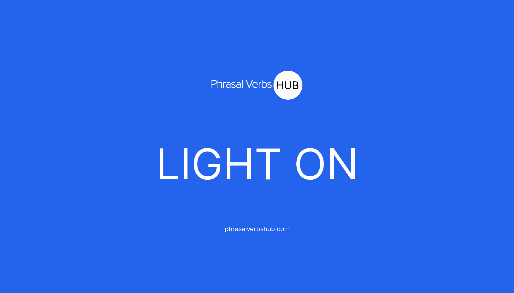 LIGHT ON | Phrasal Verb Meaning & Examples