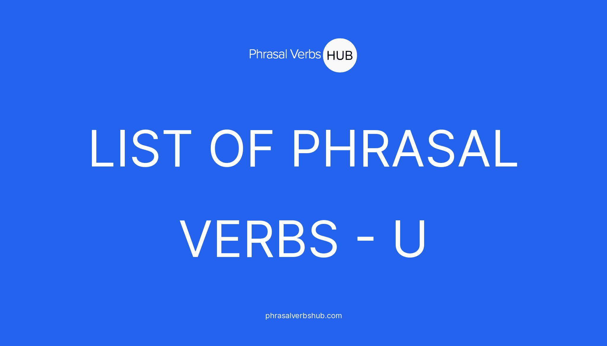 List of Phrasal verbs starting with letter U | phrasalverb Meaning ...