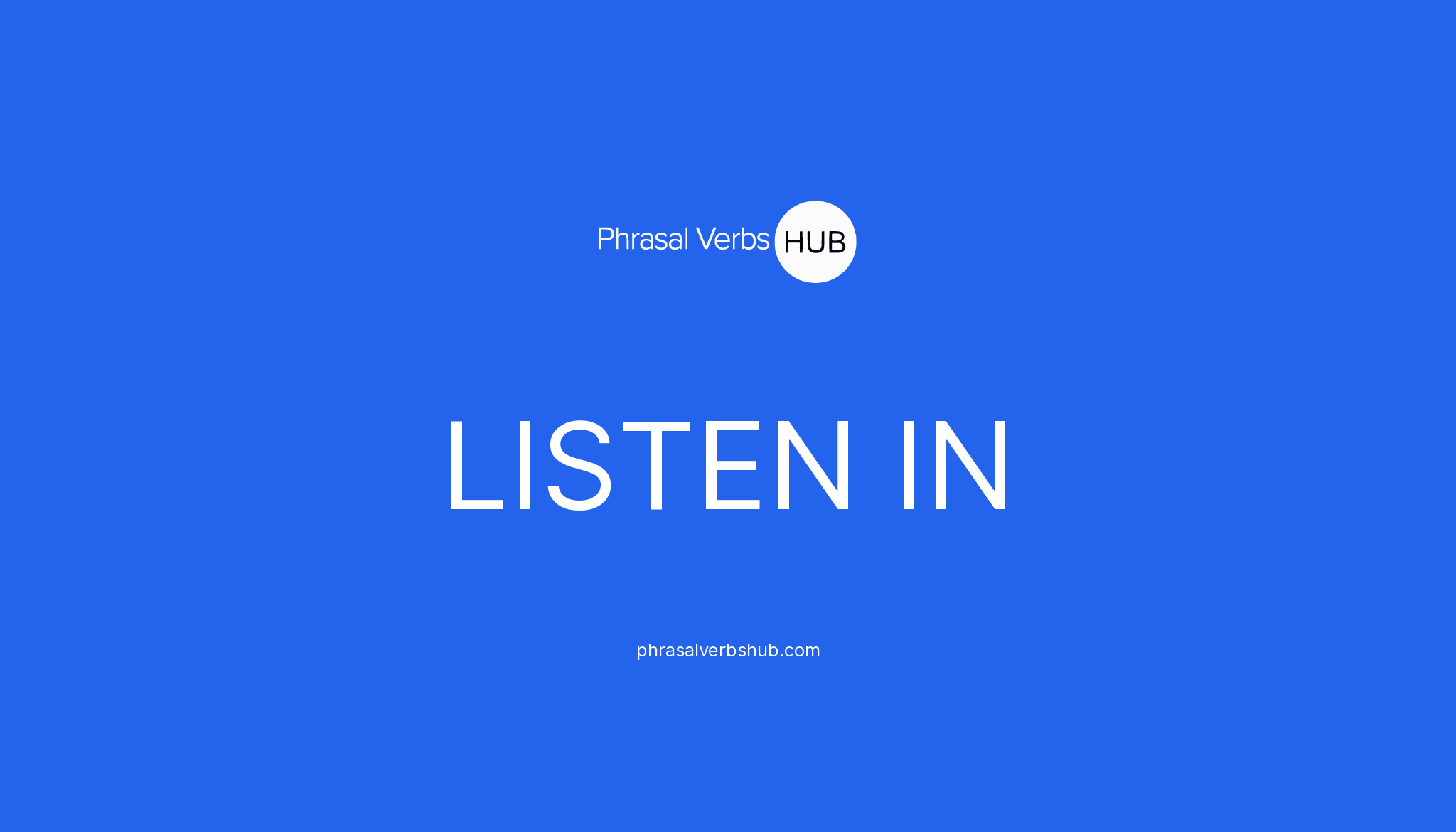 LISTEN IN | Phrasal Verb Meaning & Examples