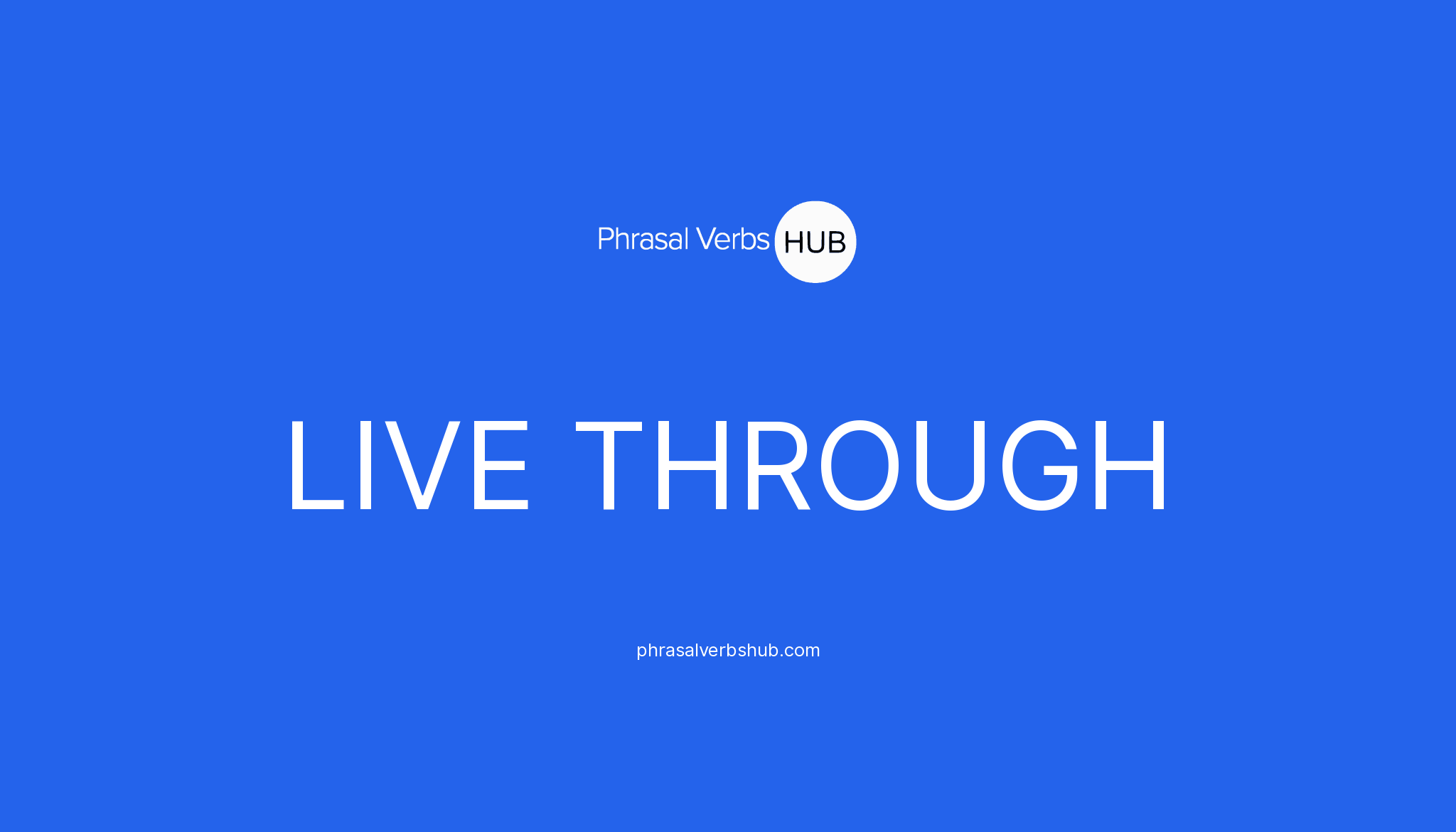 LIVE THROUGH | Phrasal Verb Meaning & Examples