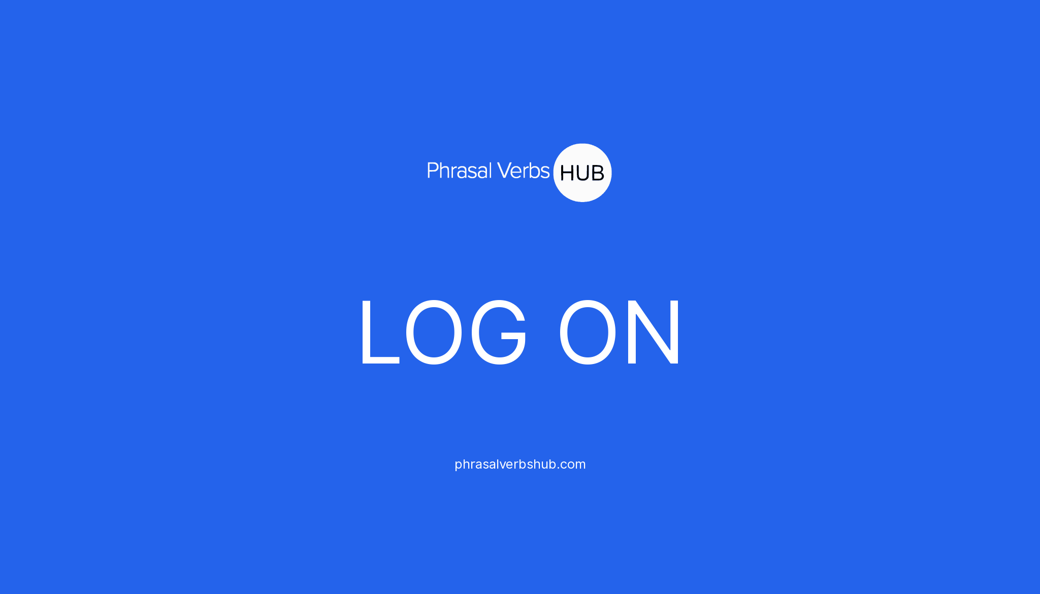 LOG ON | Phrasal Verb Meaning & Examples