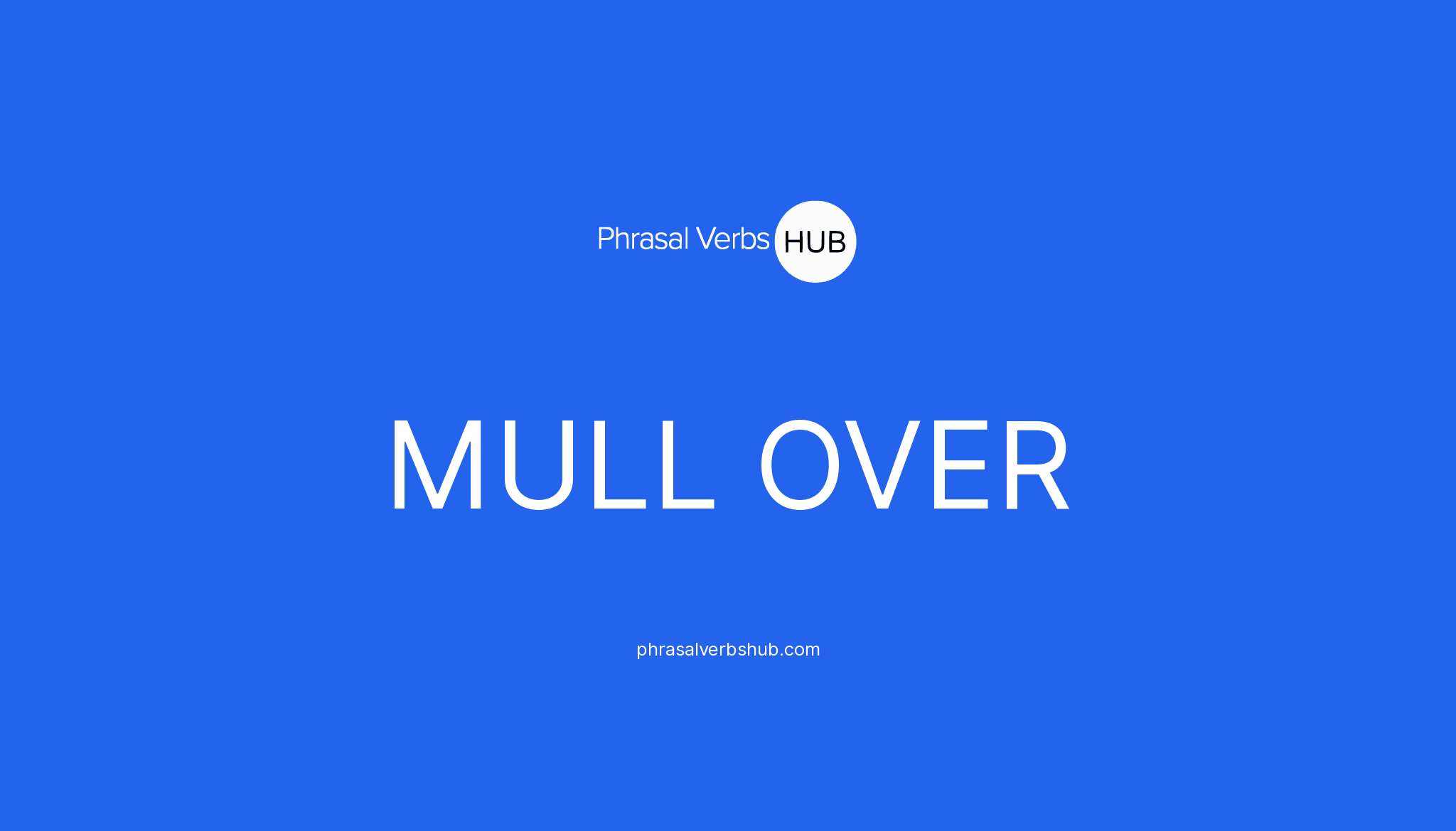 MULL OVER | Phrasal Verb Meaning & Examples
