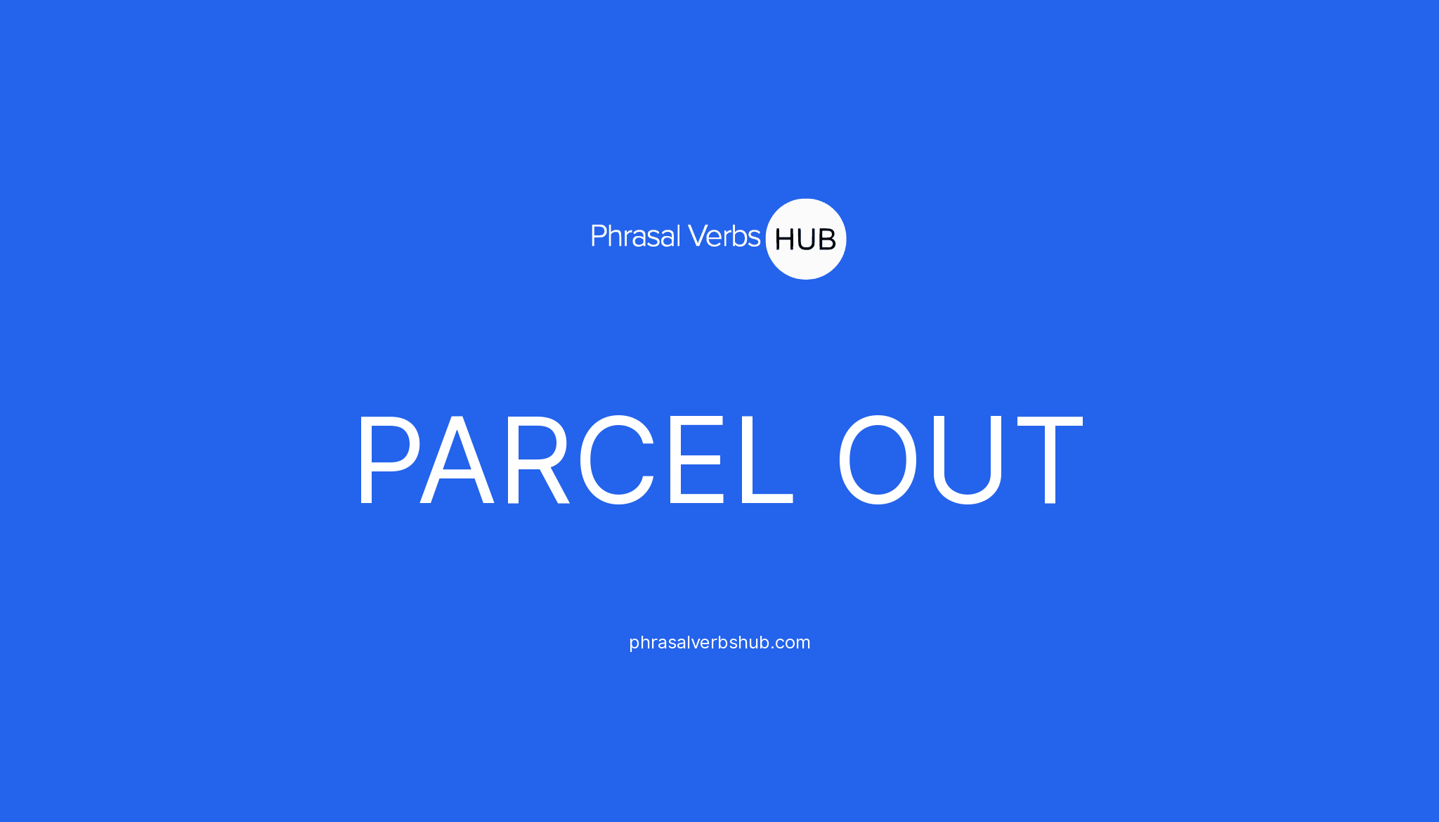 PARCEL OUT | Phrasal Verb Meaning & Examples
