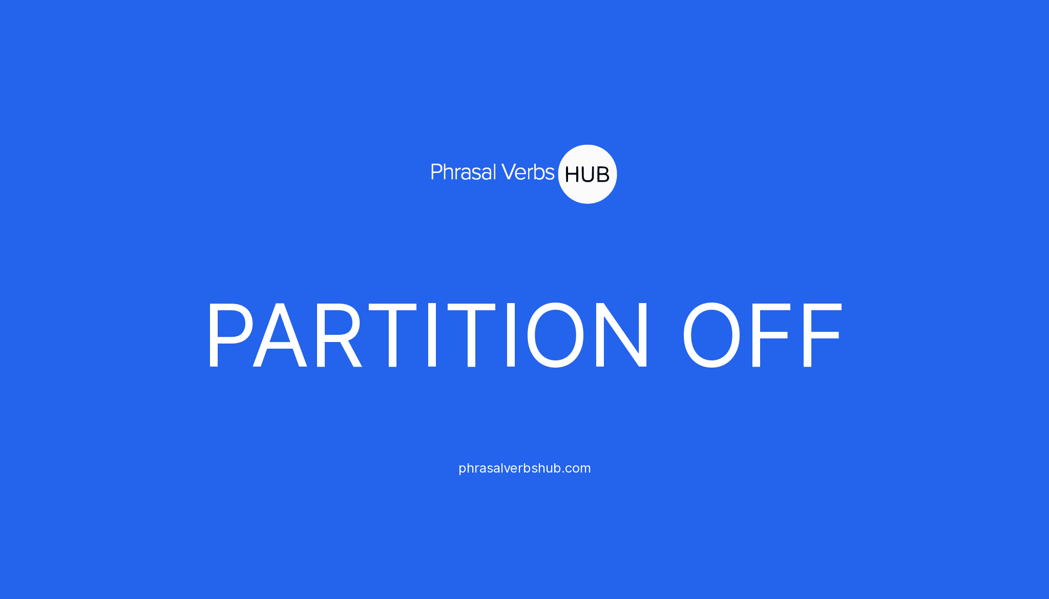 PARTITION OFF | Phrasal Verb Meaning & Examples