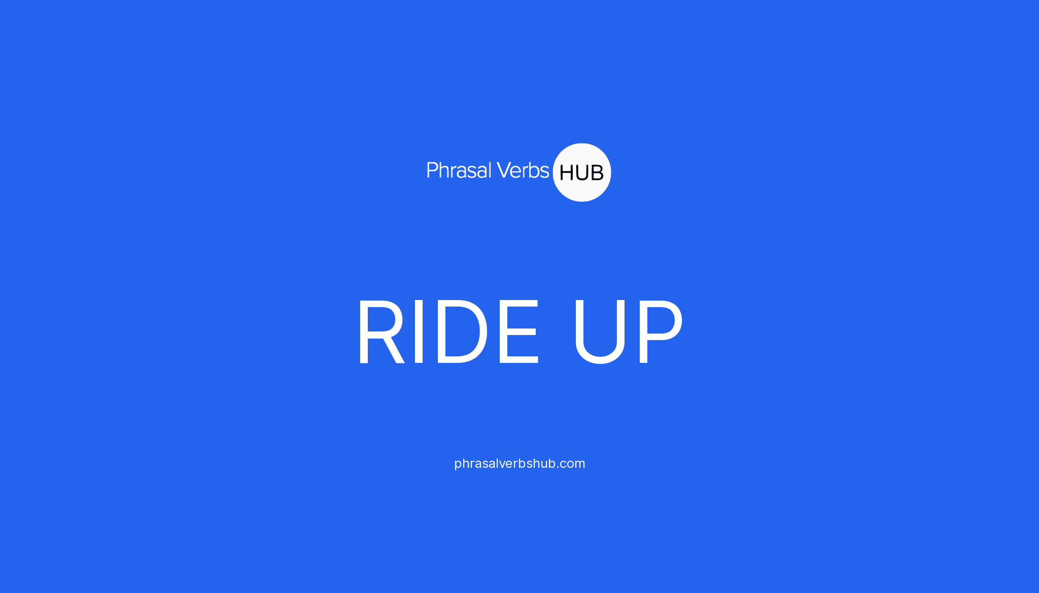 RIDE UP | Phrasal Verb Meaning & Examples