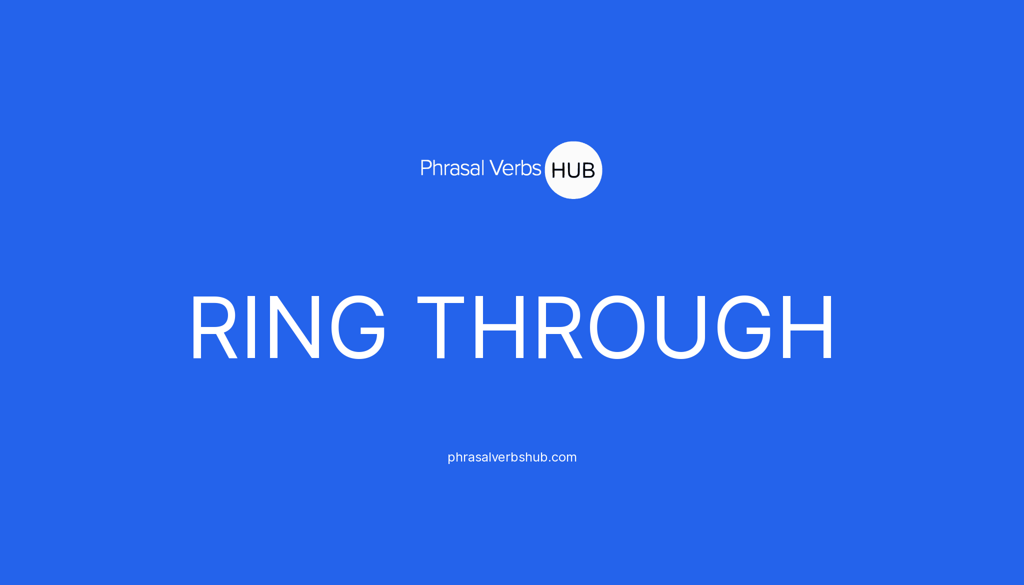 RING THROUGH | Phrasal Verb Meaning & Examples