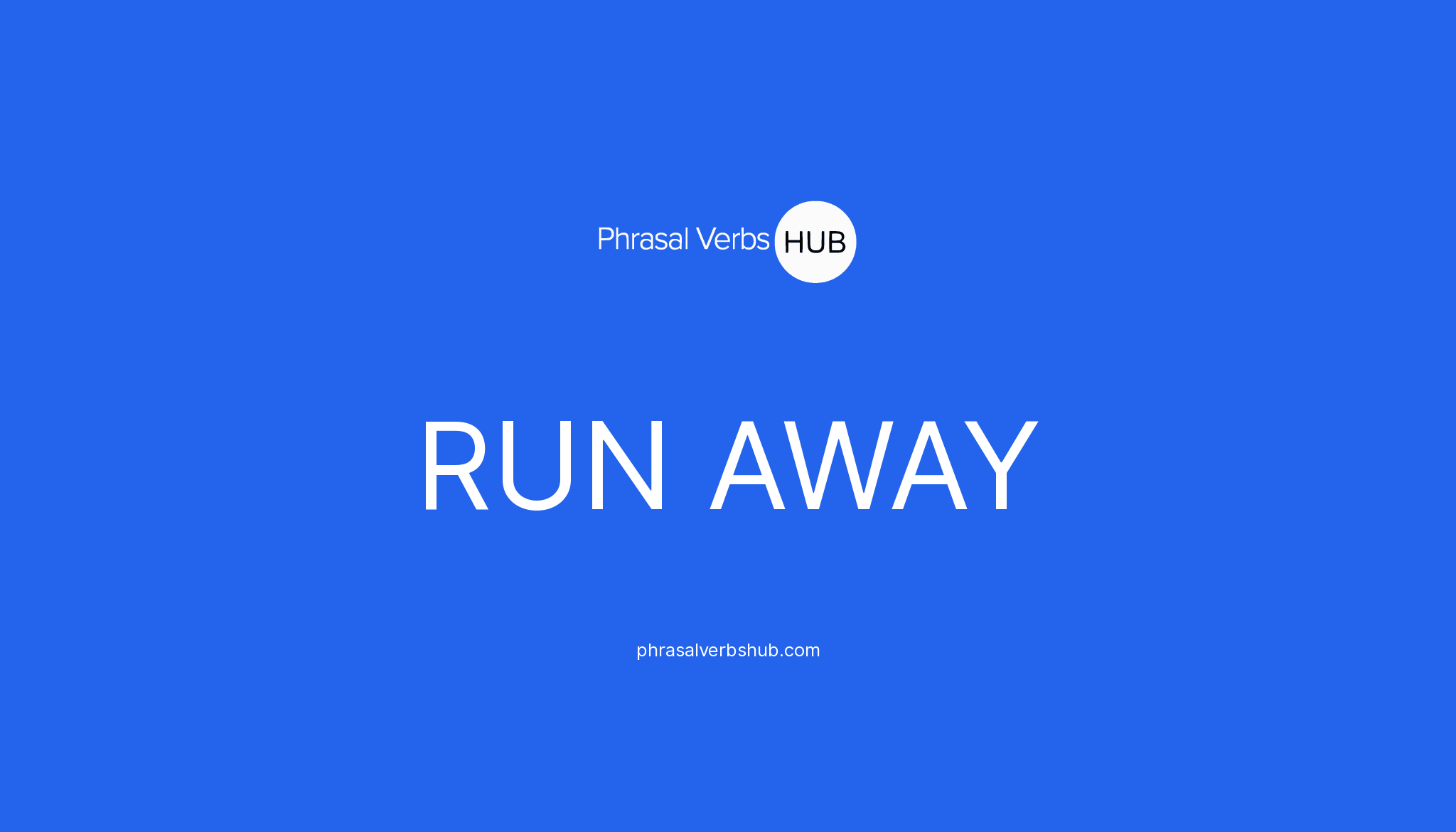 RUN AWAY | Phrasal Verb Meaning & Examples