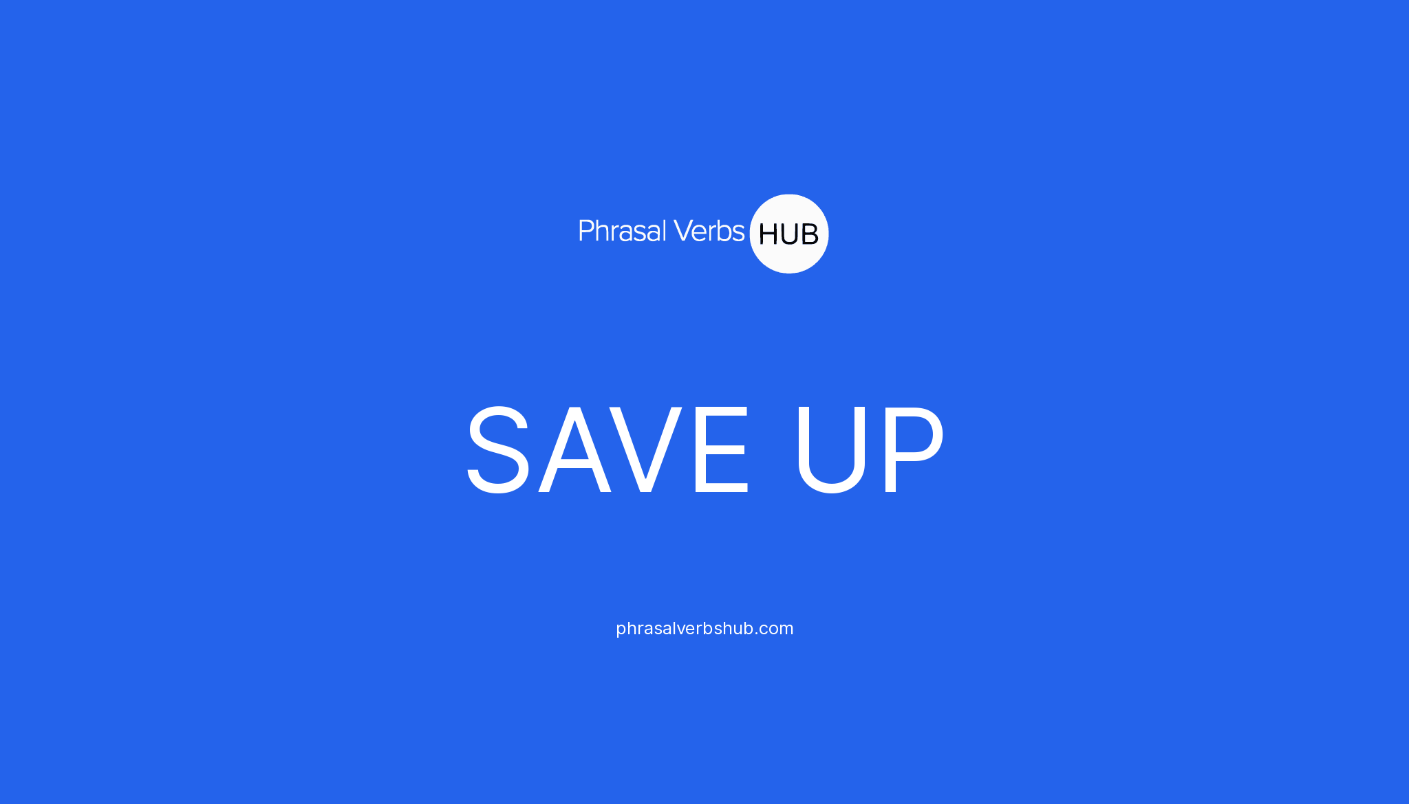 SAVE UP | Phrasal Verb Meaning & Examples