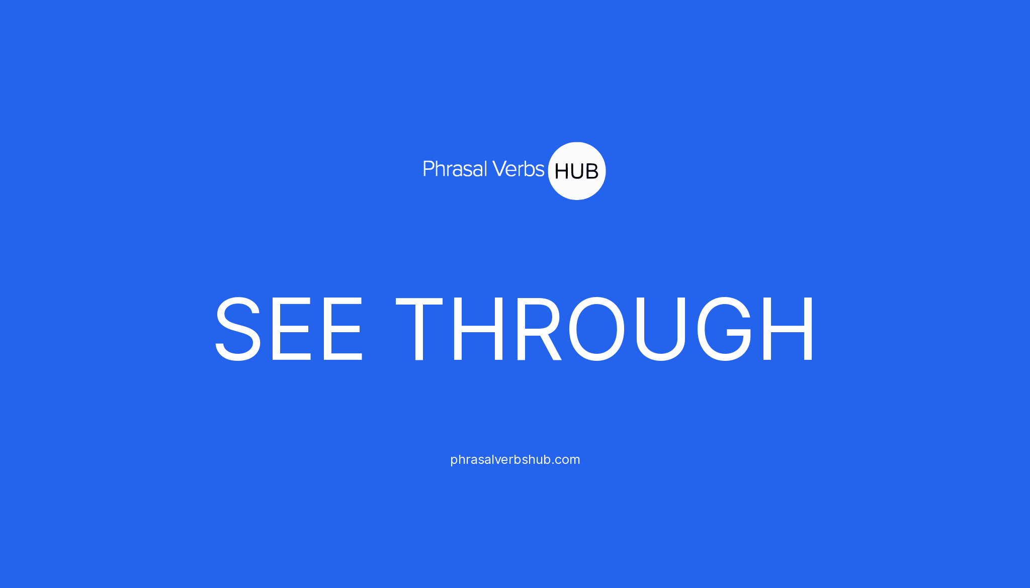 SEE THROUGH | Phrasal Verb Meaning & Examples