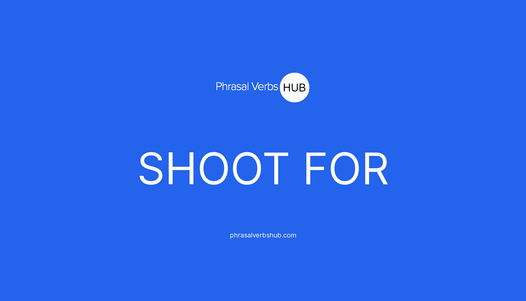 SHOOT FOR | Phrasal Verb Meaning & Examples