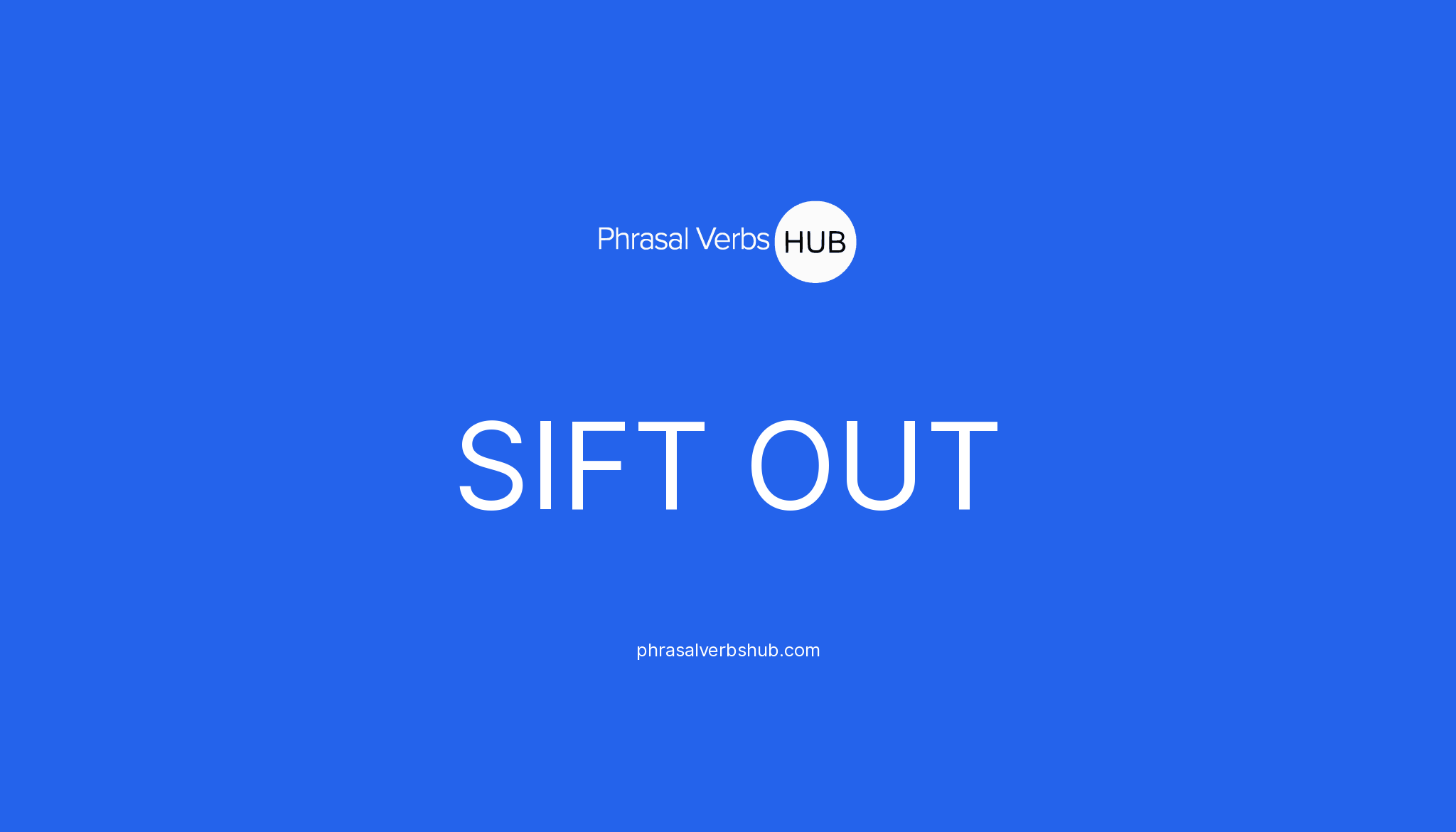 SIFT OUT | Phrasal Verb Meaning & Examples
