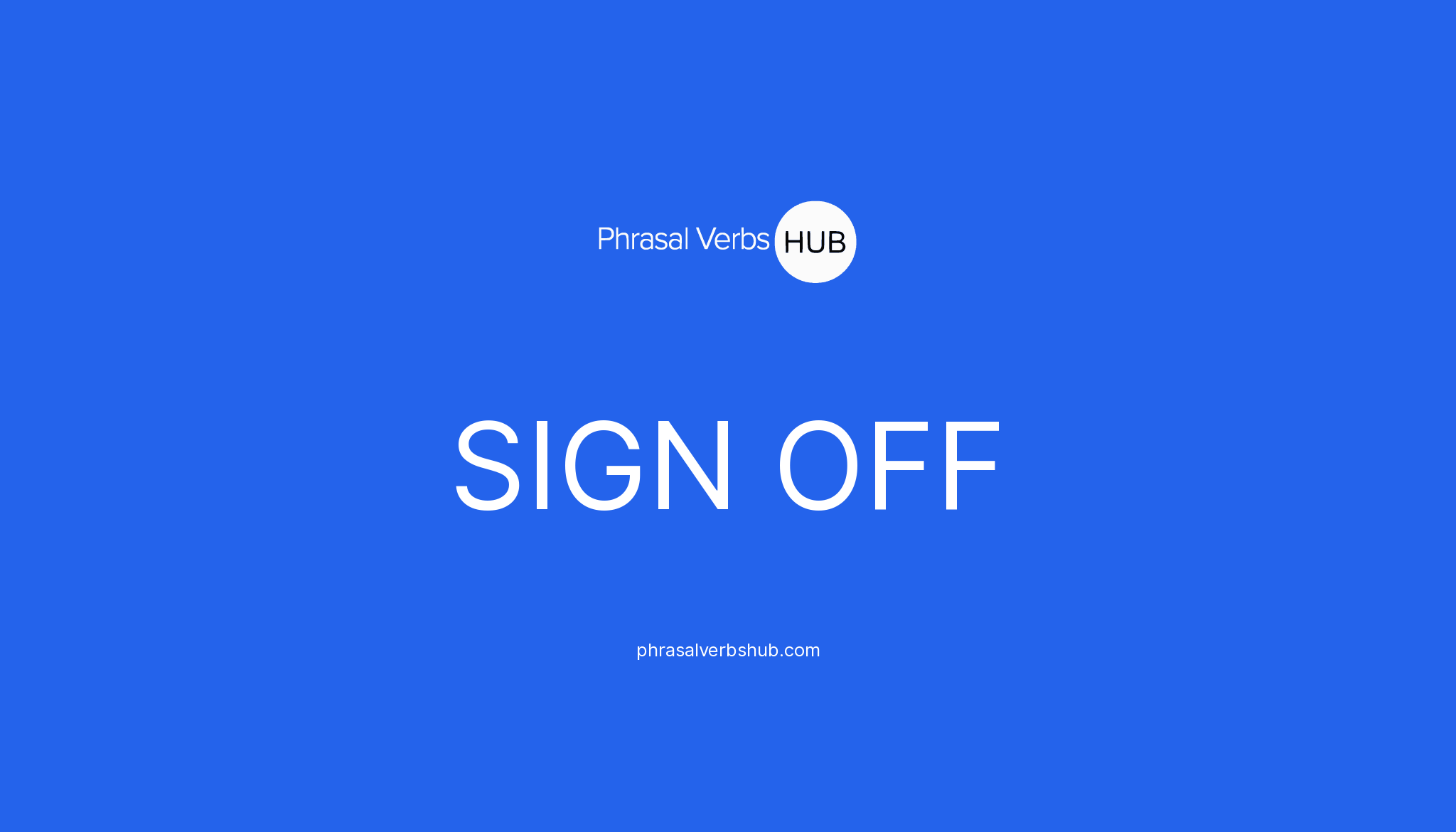 SIGN OFF | Phrasal Verb Meaning & Examples