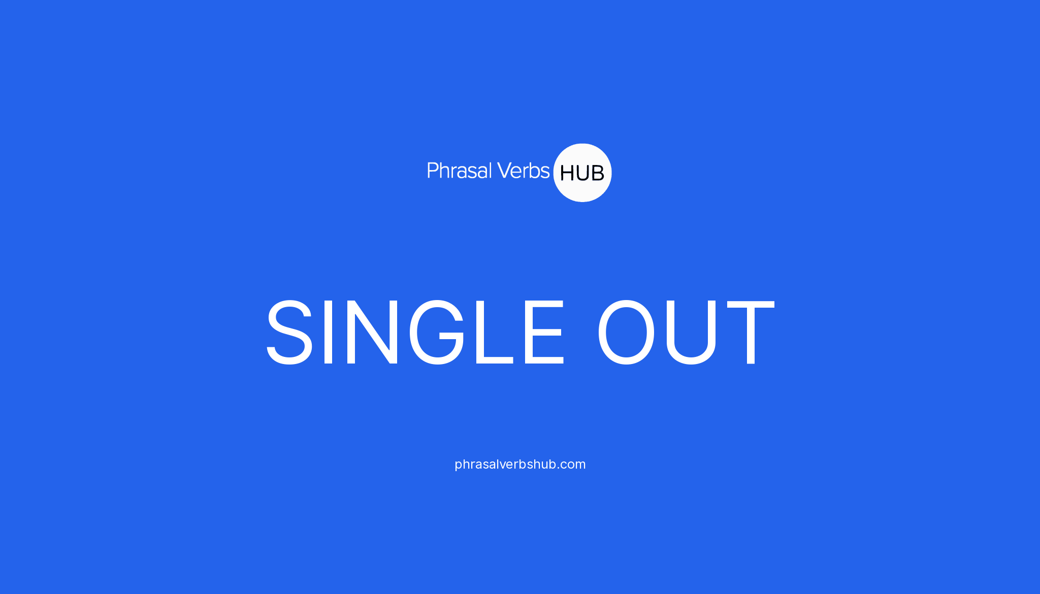 SINGLE OUT | Phrasal Verb Meaning & Examples